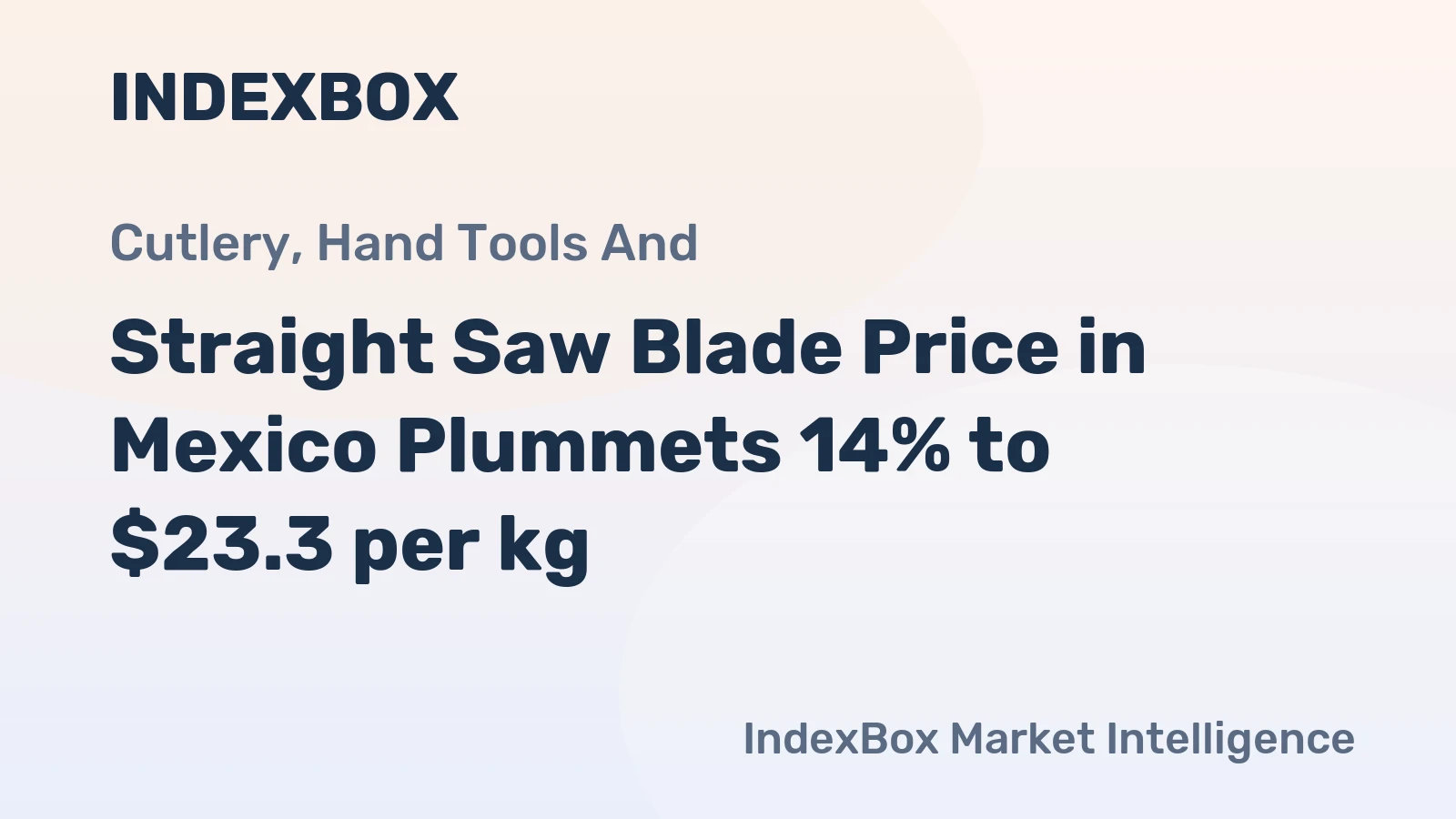 Straight Saw Blade Price in Mexico Plummets 14% to $23.3 per kg