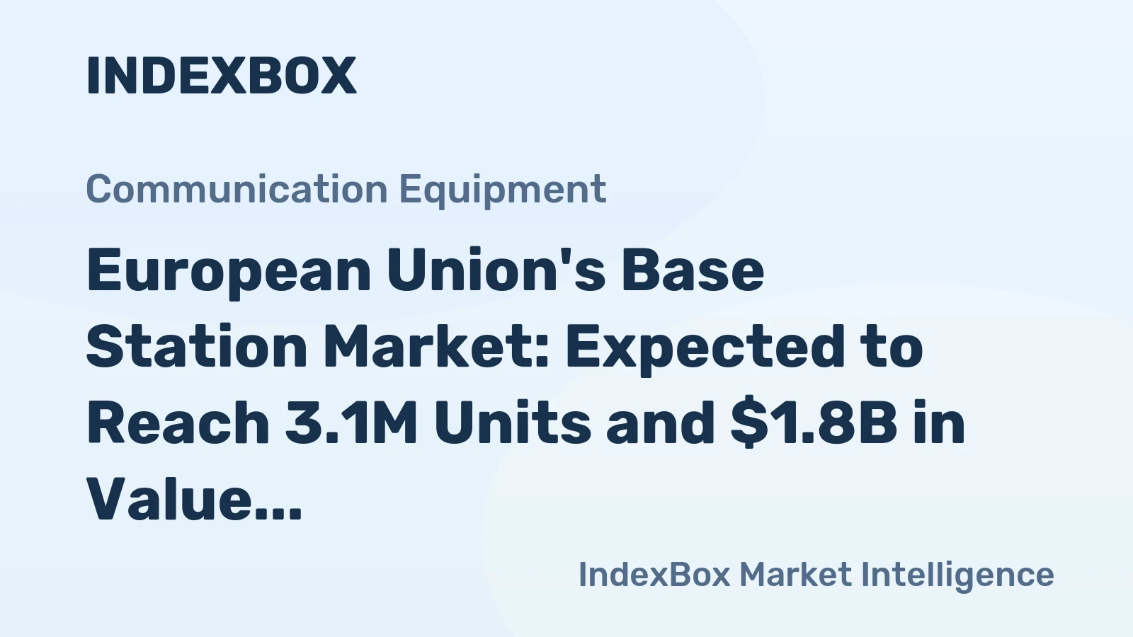 European Union's Base Station Market: Expected to Reach 3.1M Units and $1.8B in Value by 2035