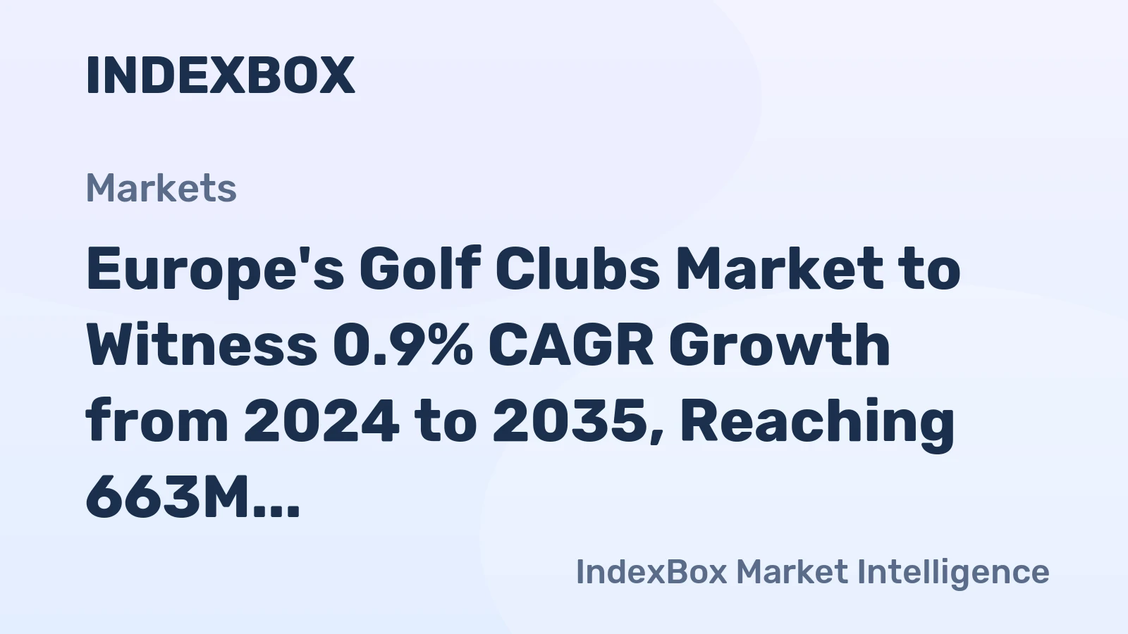 Europe's Golf Clubs Market to Witness 0.9% CAGR Growth from 2024 to 2035, Reaching 663M Units