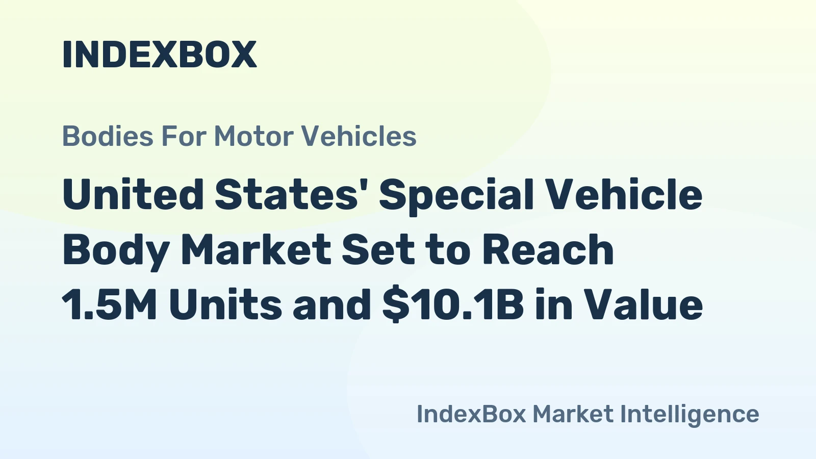 United States' Special Vehicle Body Market Set to Reach 1.5M Units and $10.1B in Value