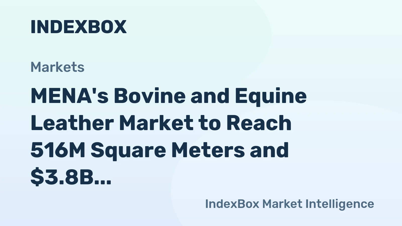 MENA's Bovine and Equine Leather Market to Reach 516M Square Meters and $3.8B by 2035