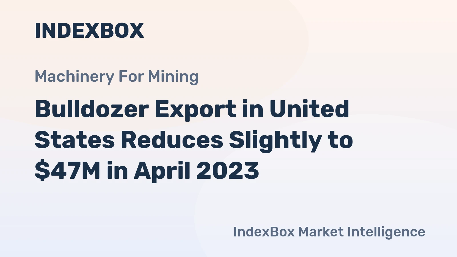 Bulldozer Export in United States Reduces Slightly to $47M in April 2023