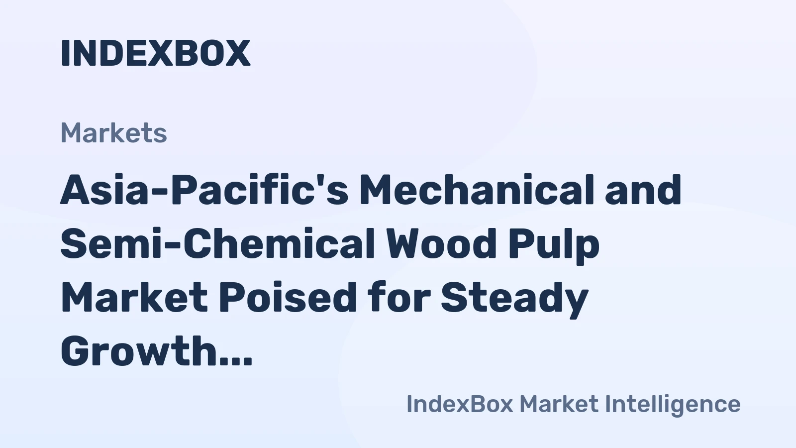 Asia-Pacific's Mechanical and Semi-Chemical Wood Pulp Market Poised for Steady Growth With 22% CAGR Through 2035