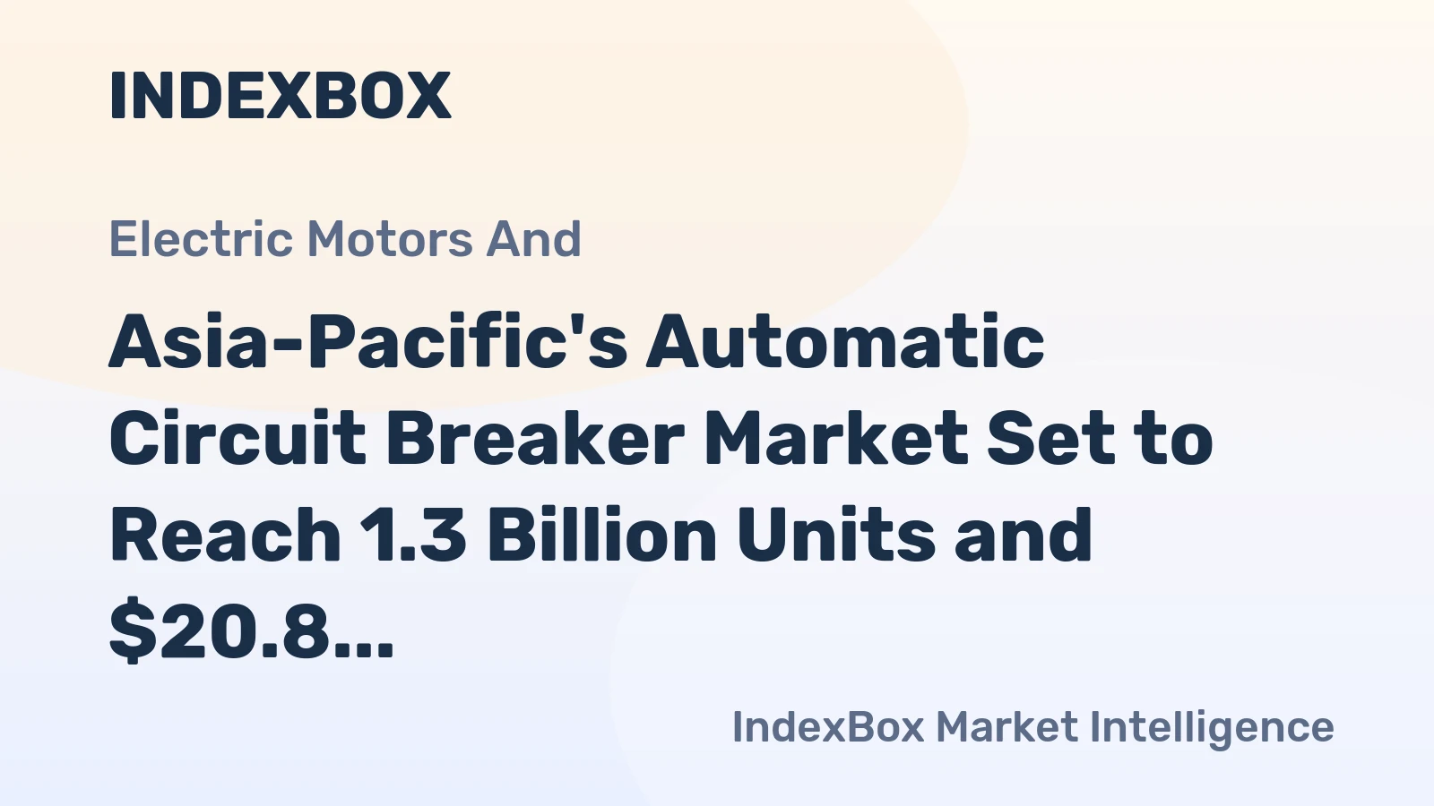Asia-Pacific's Automatic Circuit Breaker Market Set to Reach 1.3 Billion Units and $20.8 Billion in Value