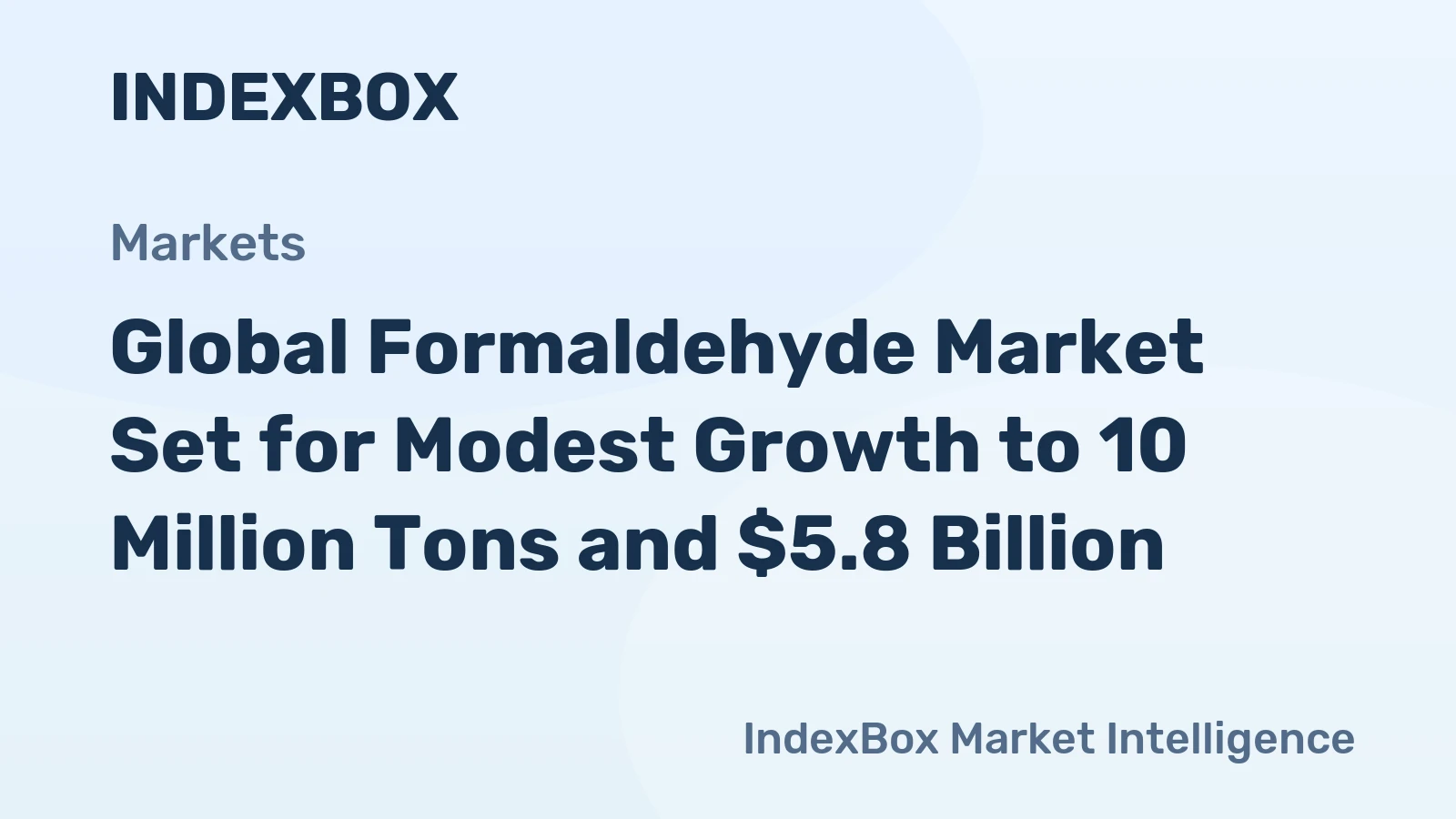 Global Formaldehyde Market Set for Modest Growth to 10 Million Tons and $5.8 Billion