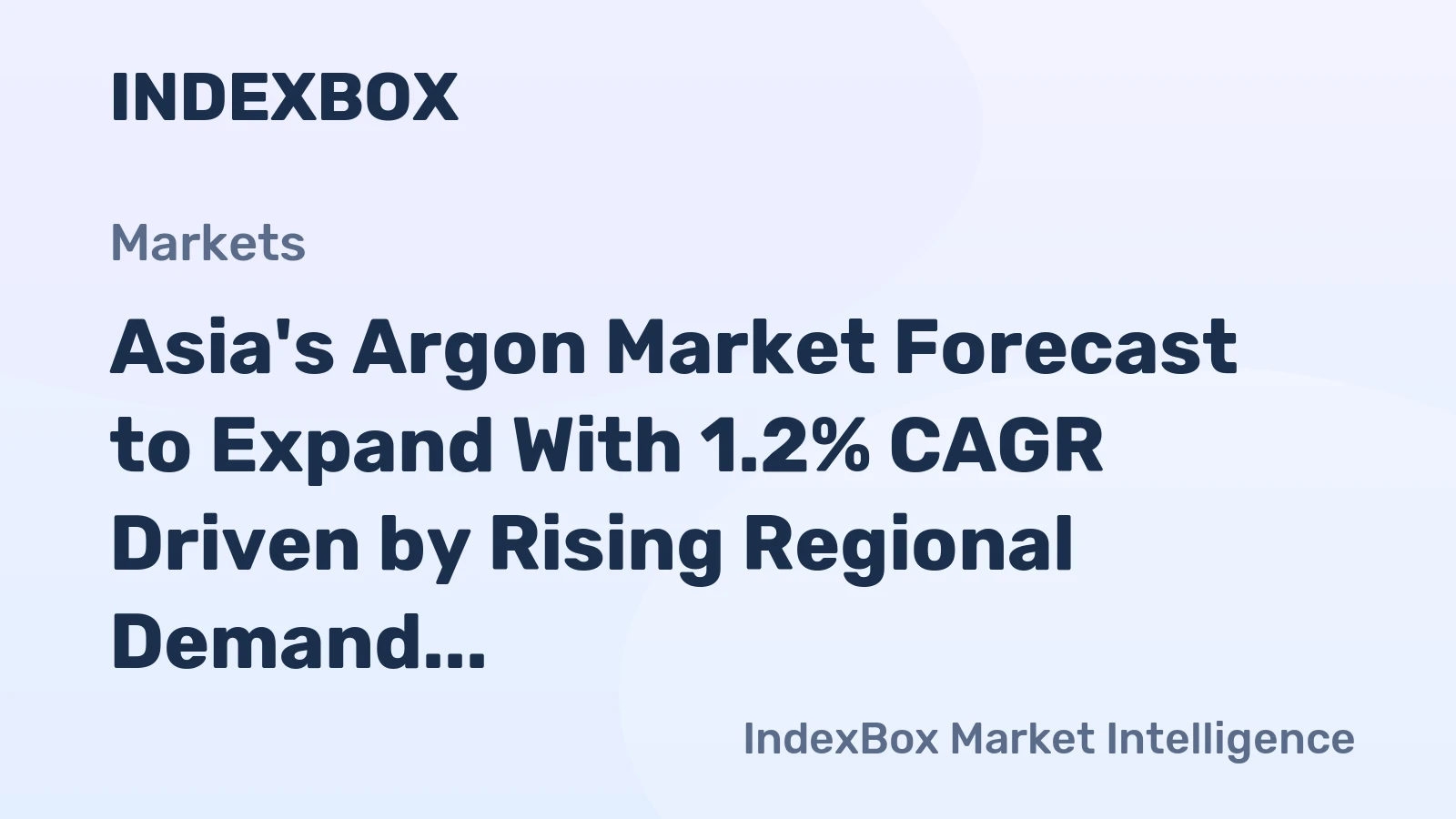 Asia's Argon Market Forecast to Expand With 1.2% CAGR Driven by Rising Regional Demand