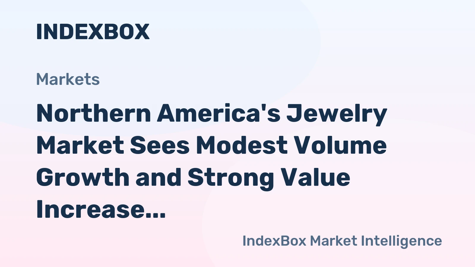 Northern America's Jewelry Market Sees Modest Volume Growth and Strong Value Increase