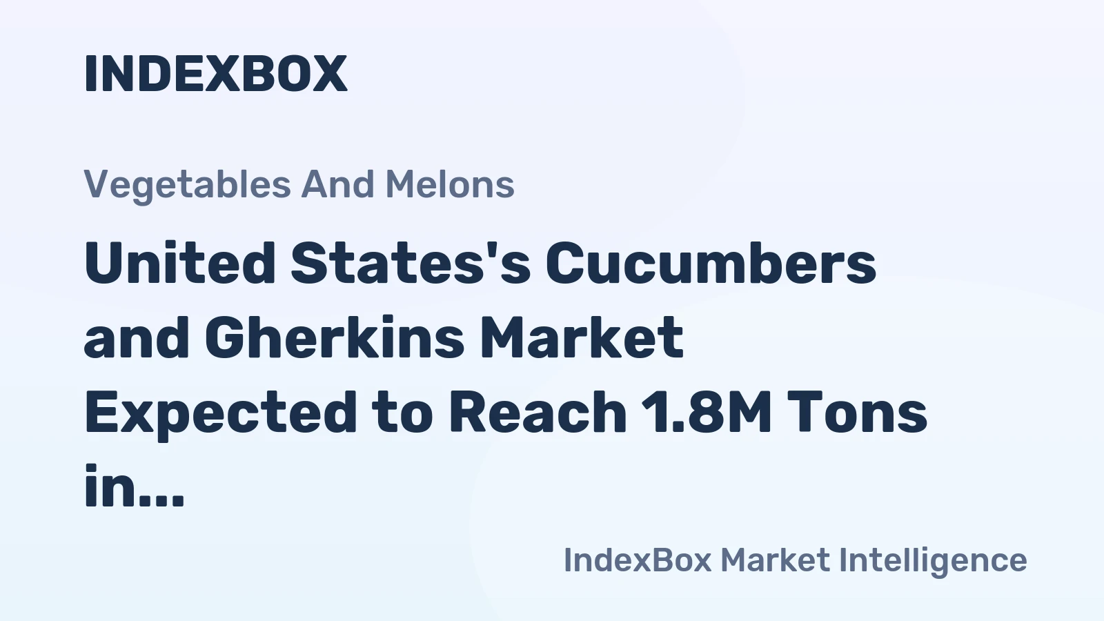 United States's Cucumbers and Gherkins Market Expected to Reach 1.8M Tons in Volume and $2.3B in Value by 2035