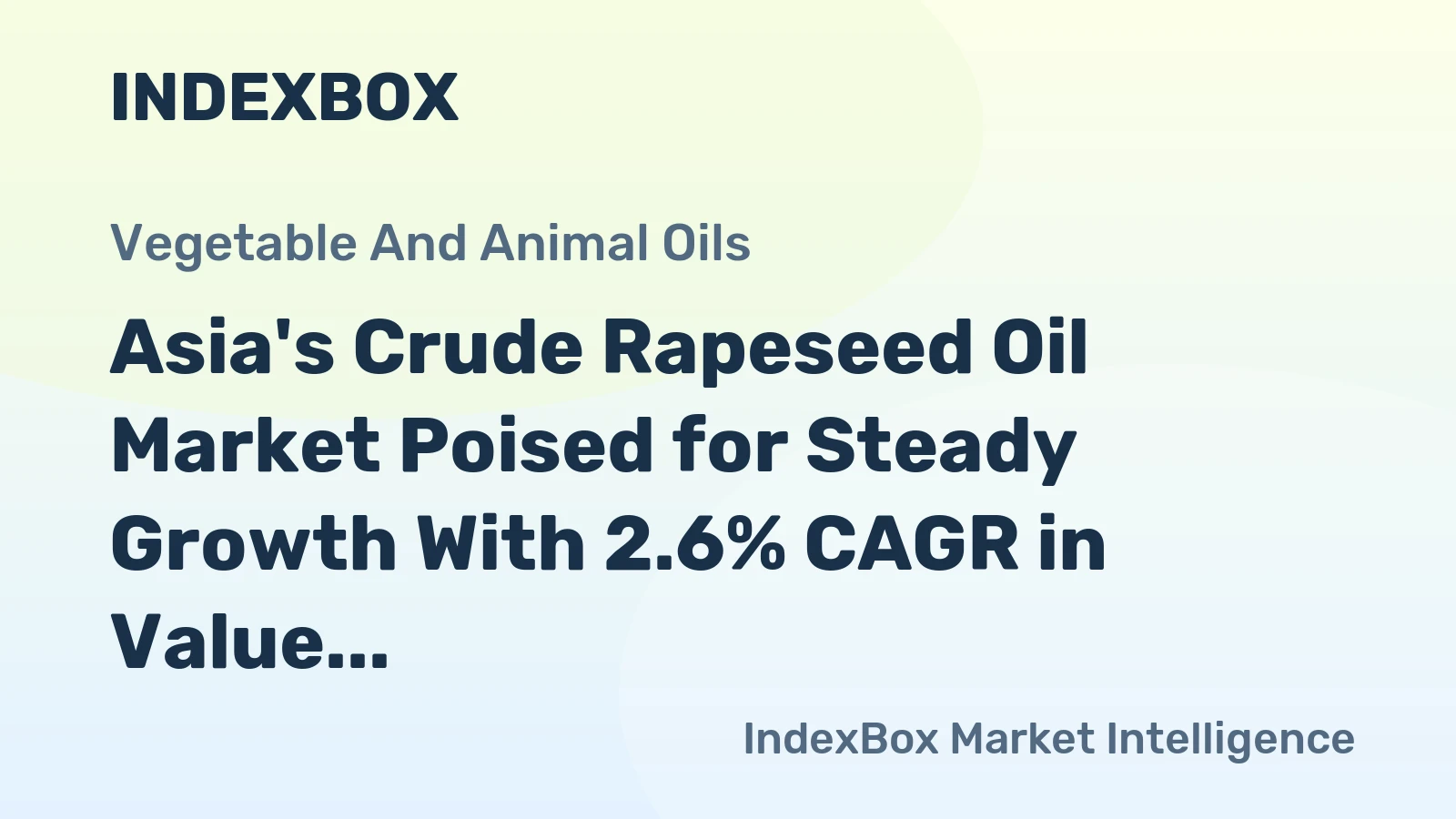 Asia's Crude Rapeseed Oil Market Poised for Steady Growth With 2.6% CAGR in Value