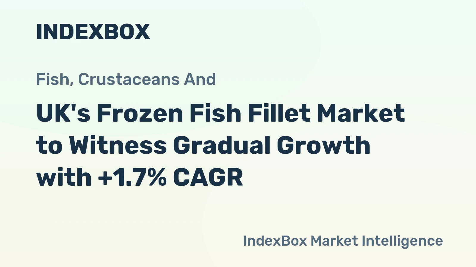 UK's Frozen Fish Fillet Market to Witness Gradual Growth with +1.7% CAGR