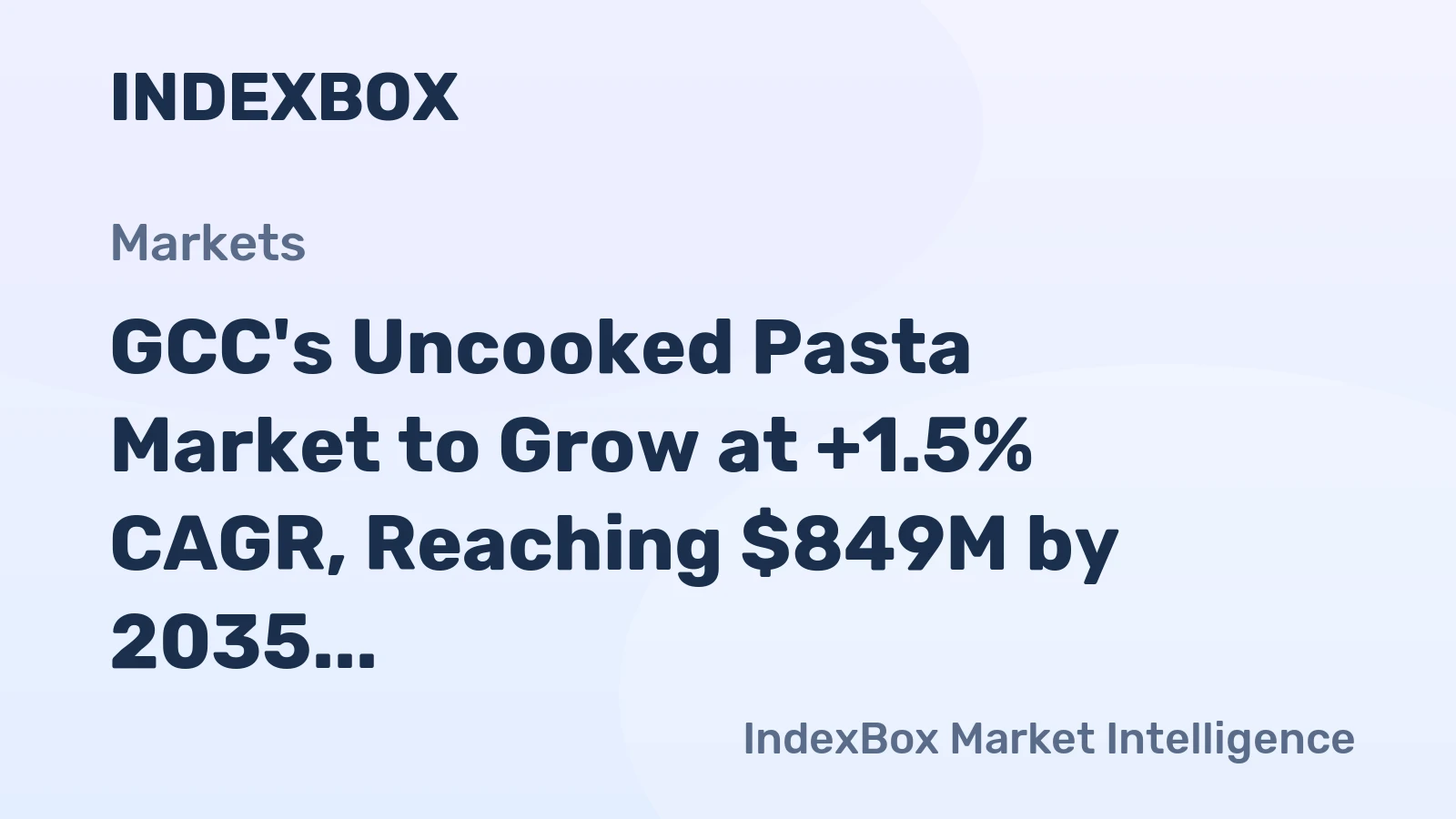 GCC's Uncooked Pasta Market to Grow at +1.5% CAGR, Reaching $849M by 2035
