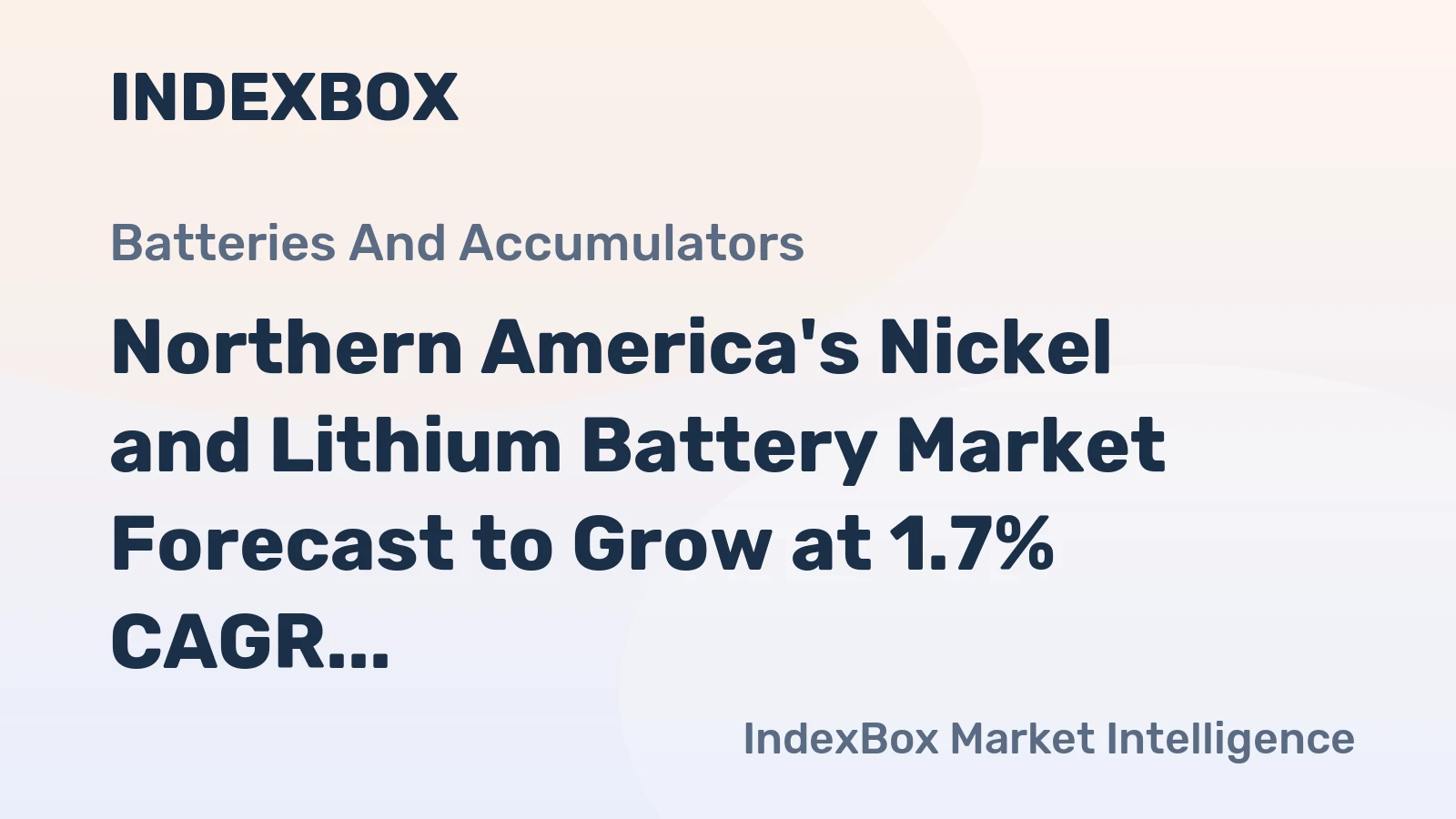 Northern America's Nickel and Lithium Battery Market Forecast to Grow at 1.7% CAGR