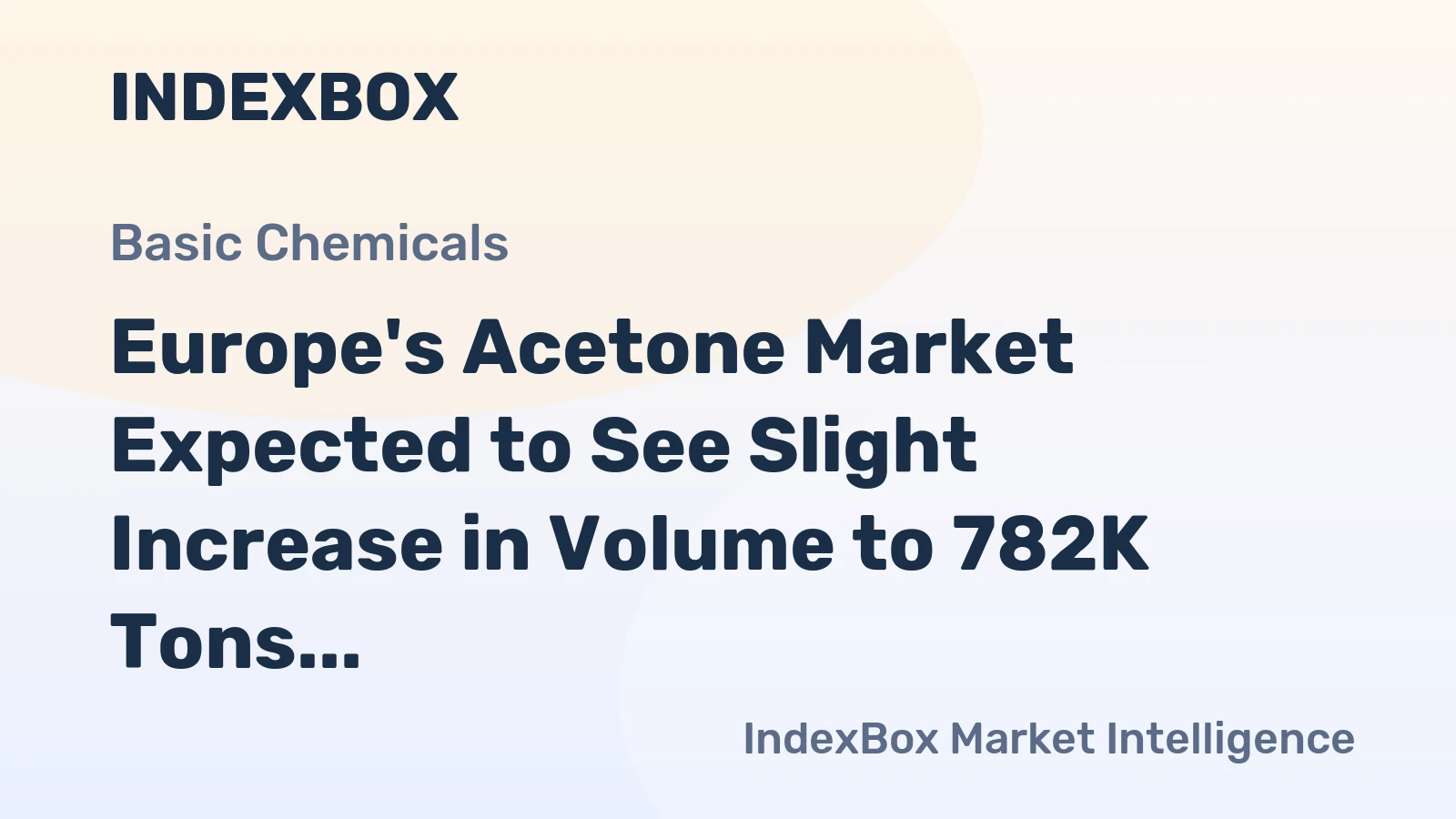 Europe's Acetone Market Expected to See Slight Increase in Volume to 782K Tons and Value to $1B by 2035