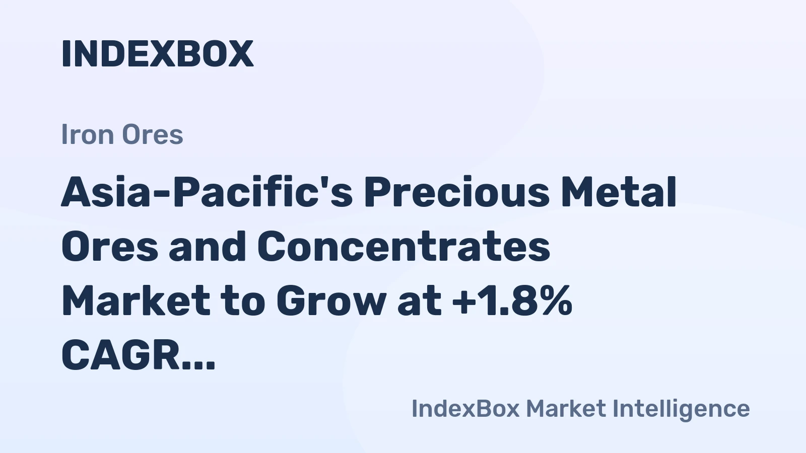 Asia-Pacific's Precious Metal Ores and Concentrates Market to Grow at +1.8% CAGR, Reaching $118.1B by 2035