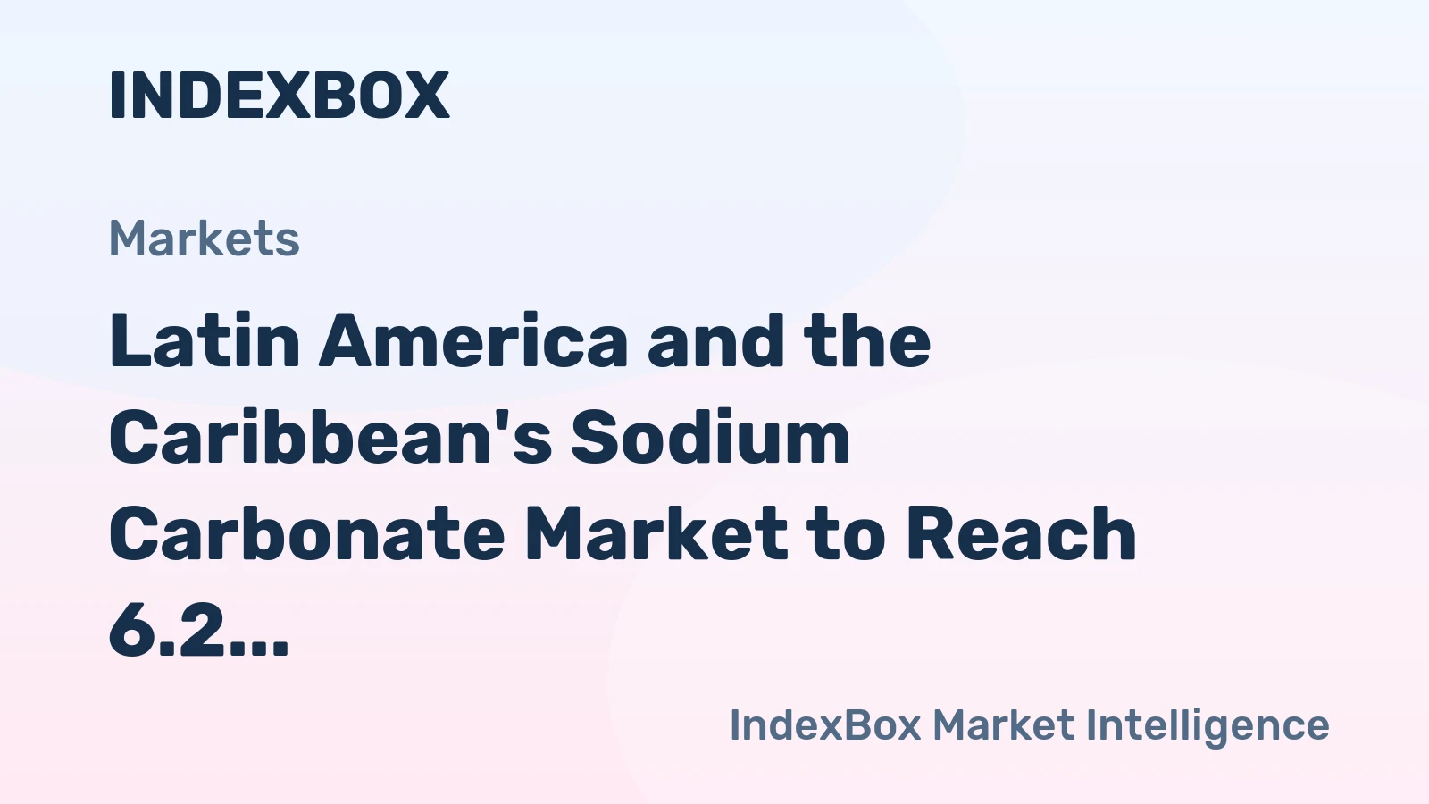 Latin America and the Caribbean's Sodium Carbonate Market to Reach 6.2 Million Tons Valued at $2.1 Billion by 2035