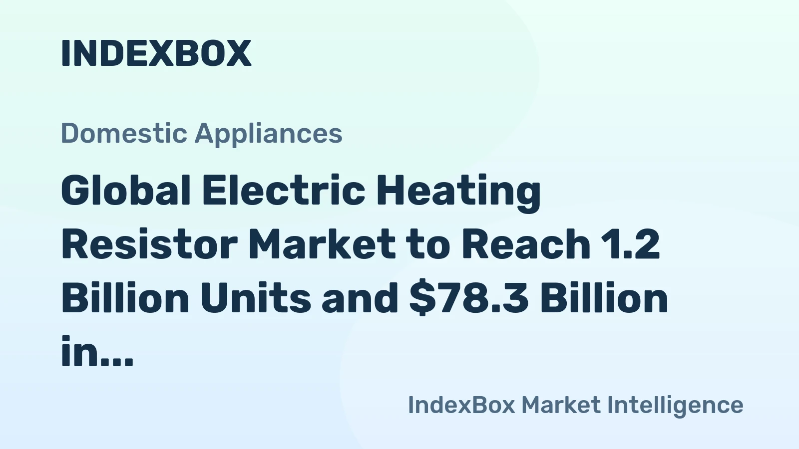 Global Electric Heating Resistor Market to Reach 1.2 Billion Units and $78.3 Billion in Value by 2035