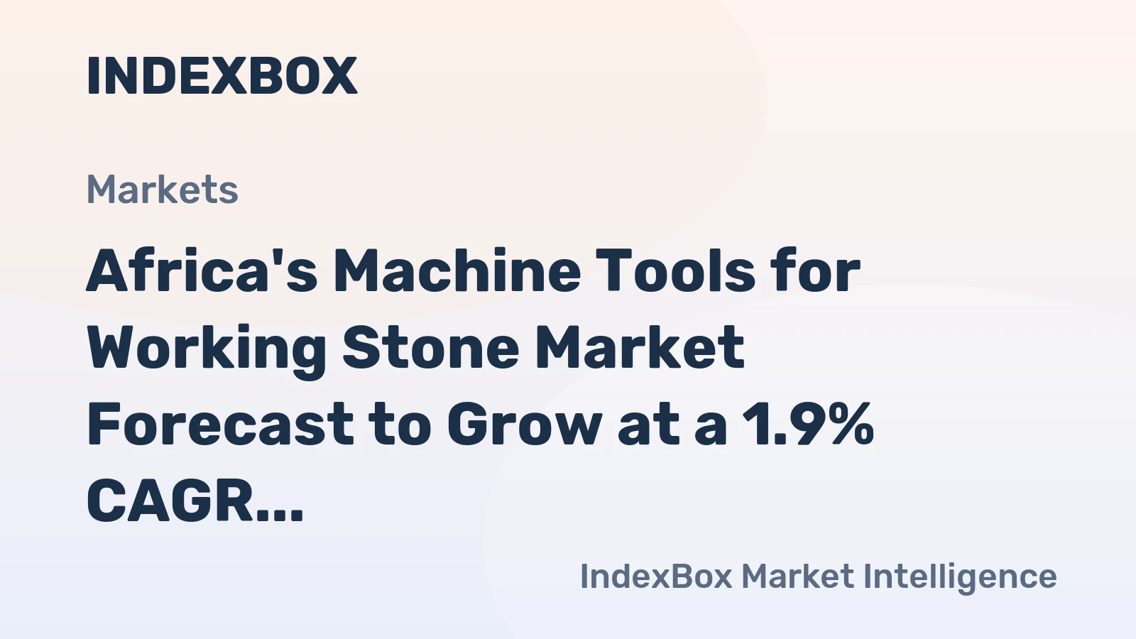 Africa's Machine Tools for Working Stone Market Forecast to Grow at a 1.9% CAGR Through 2035