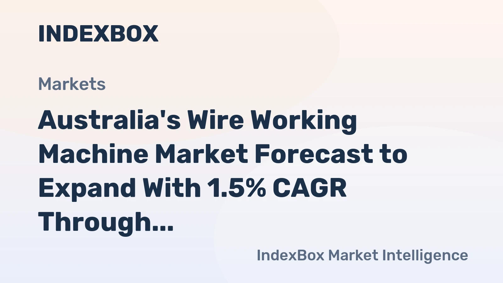 Australia's Wire Working Machine Market Forecast to Expand With 1.5% CAGR Through 2035