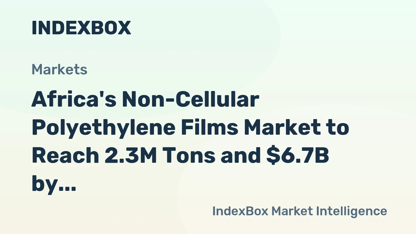 Africa's Non-Cellular Polyethylene Films Market to Reach 2.3M Tons and $6.7B by 2035