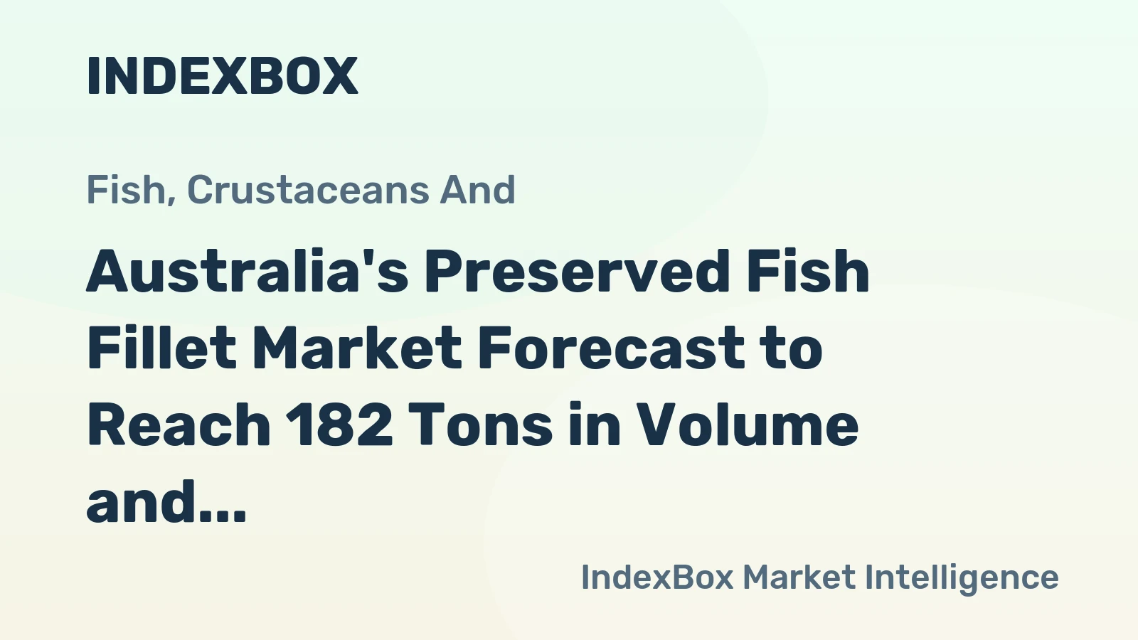 Australia's Preserved Fish Fillet Market Forecast to Reach 182 Tons in Volume and $2.1M in Value by 2035