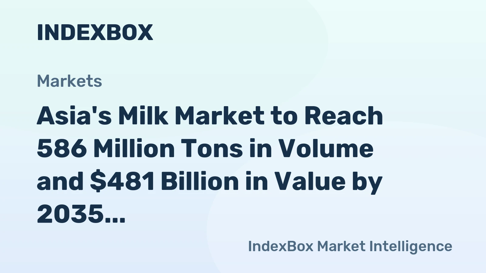 Asia's Milk Market to Reach 586 Million Tons in Volume and $481 Billion in Value by 2035