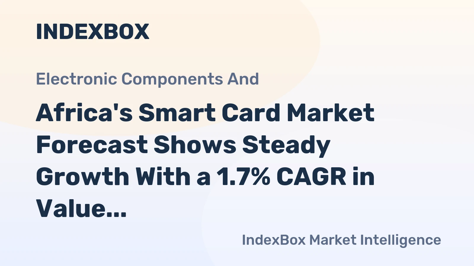 Africa's Smart Card Market Forecast Shows Steady Growth With a 1.7% CAGR in Value Through 2035