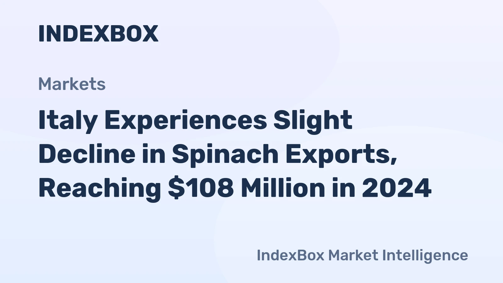 Italy Experiences Slight Decline in Spinach Exports, Reaching $108 Million in 2024