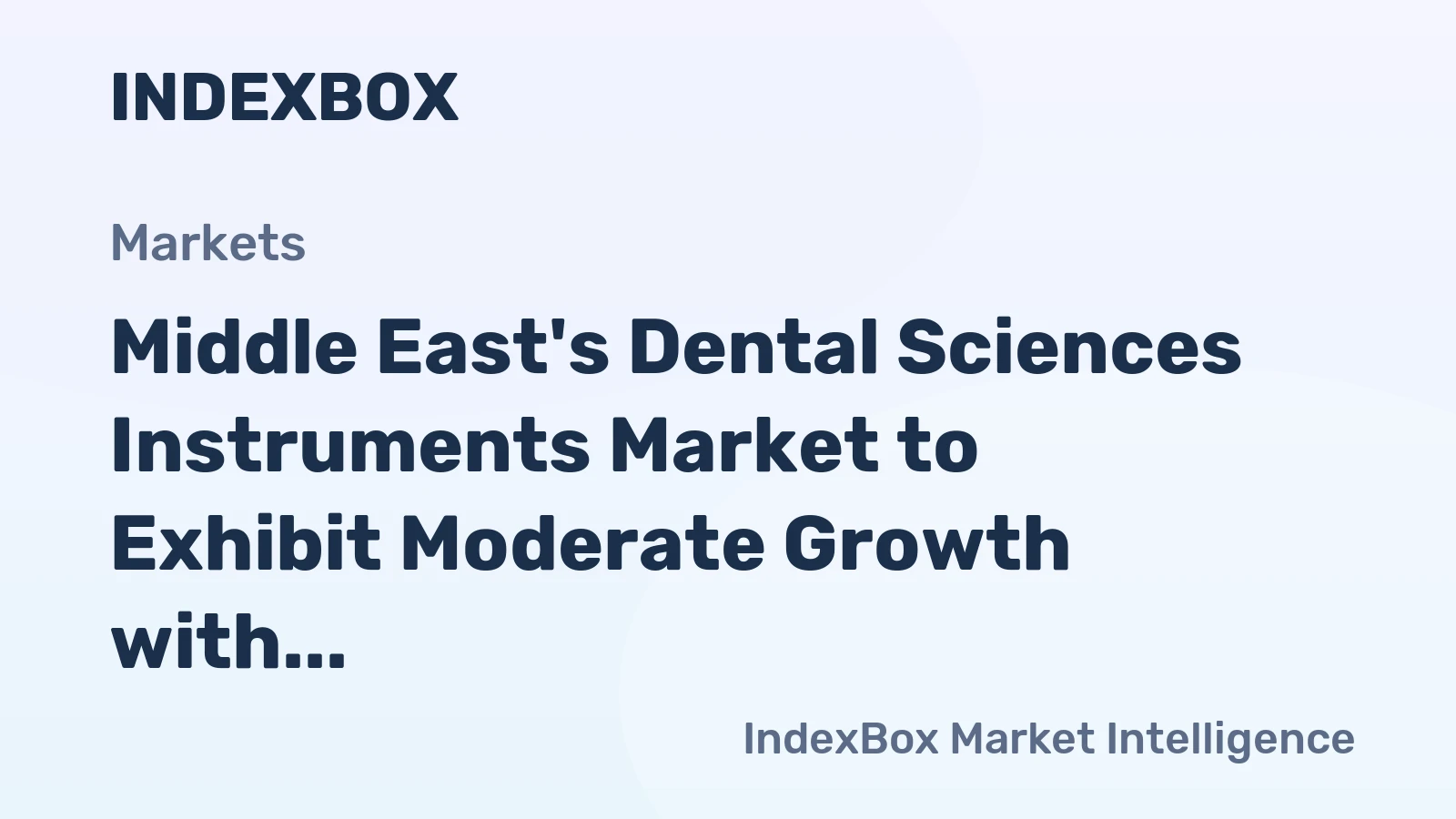 Middle East's Dental Sciences Instruments Market to Exhibit Moderate Growth with a CAGR of +1.9%