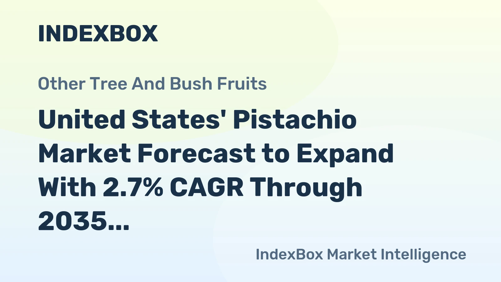 United States' Pistachio Market Forecast to Expand With 2.7% CAGR Through 2035