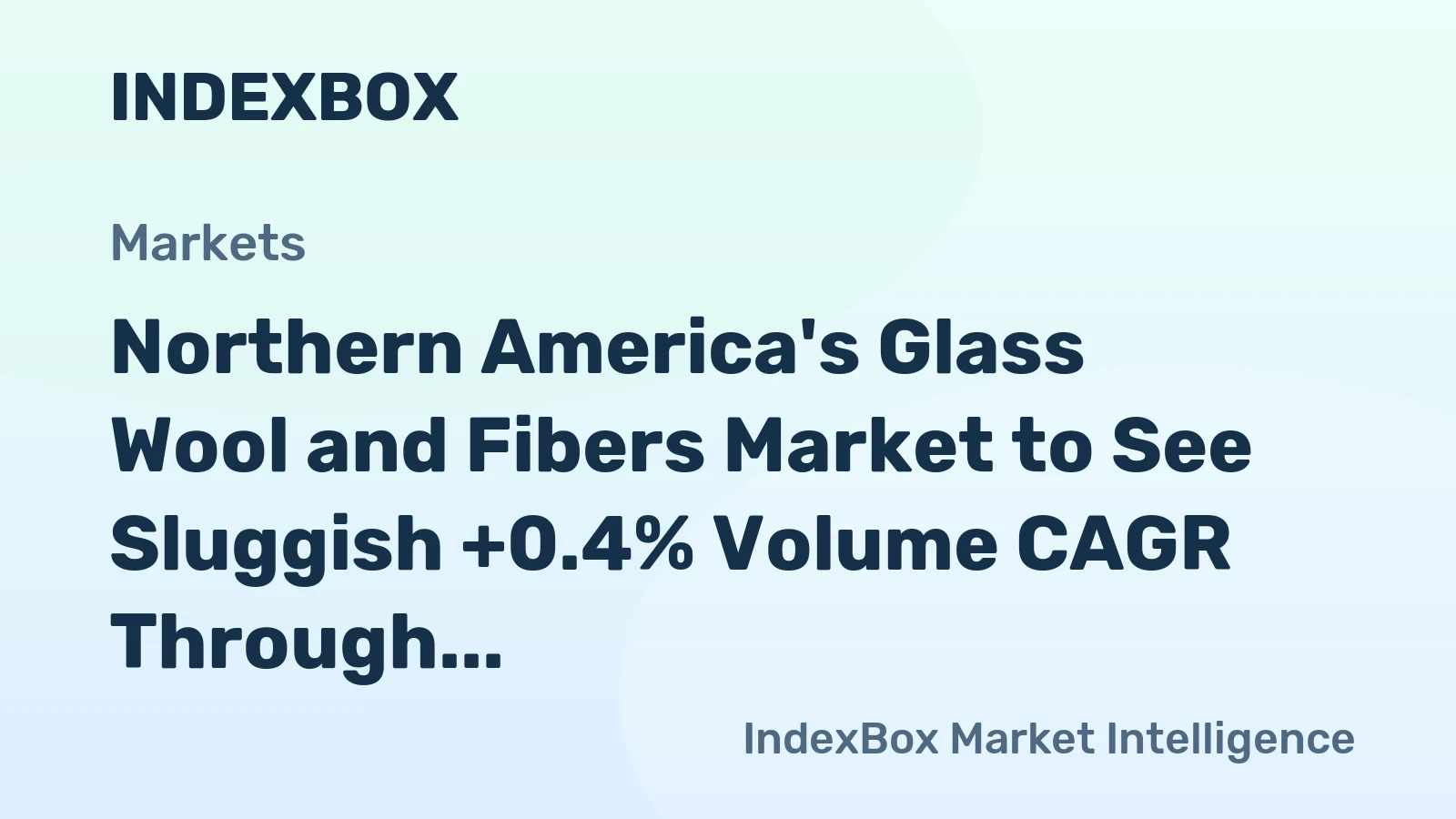 Northern America's Glass Wool and Fibers Market to See Sluggish +0.4% Volume CAGR Through 2035