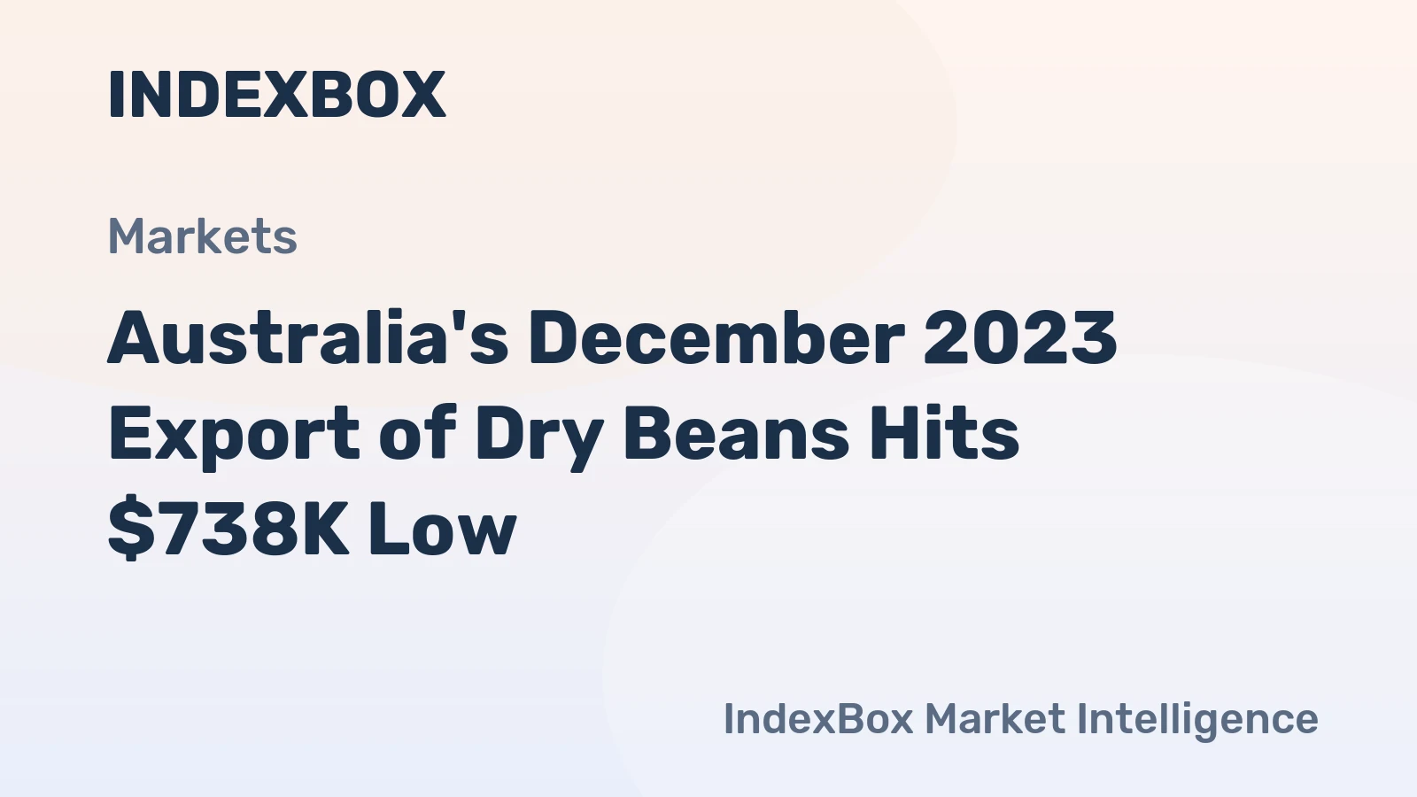 Australia's December 2023 Export of Dry Beans Hits $738K Low