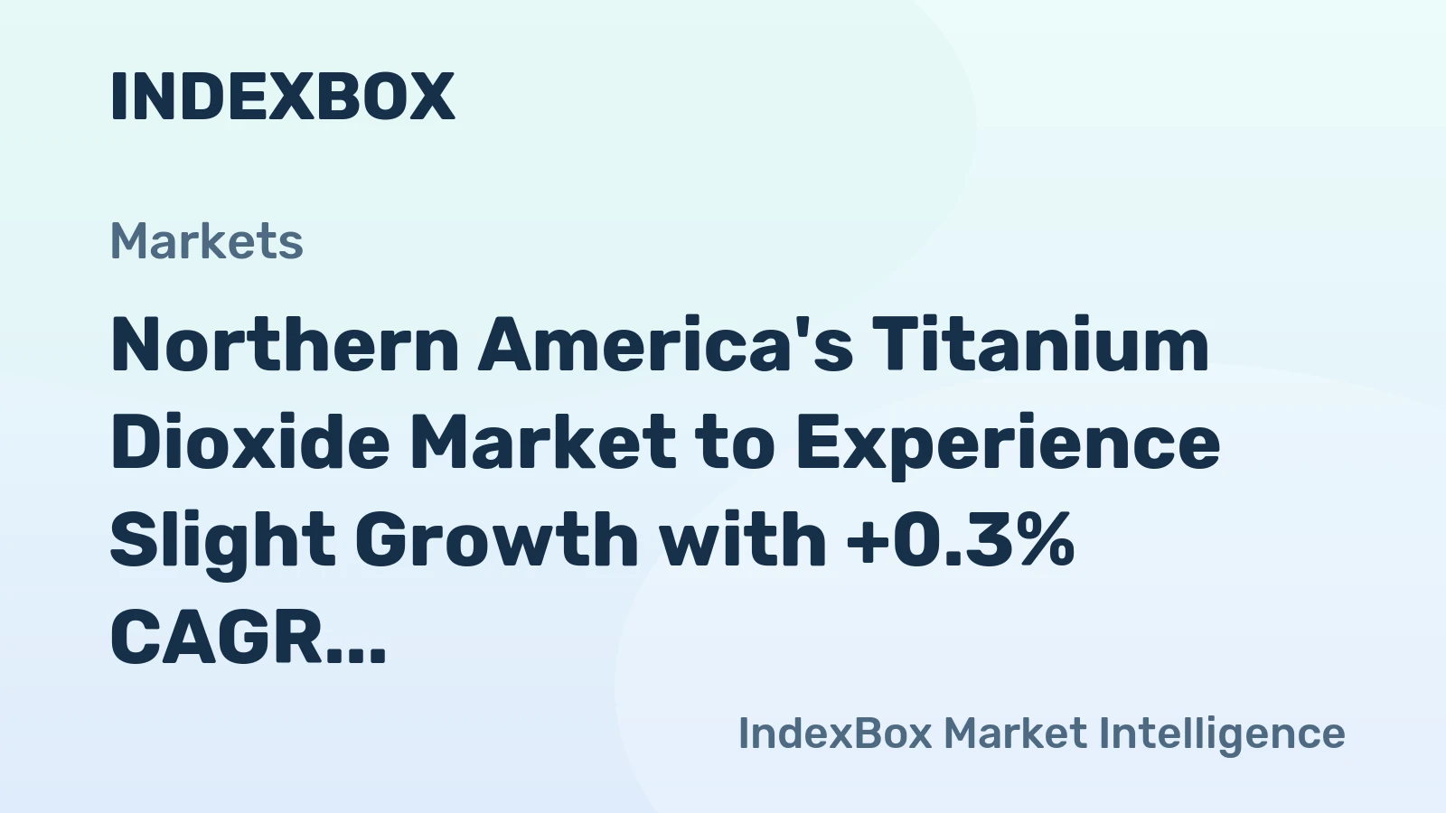 Northern America's Titanium Dioxide Market to Experience Slight Growth with +0.3% CAGR