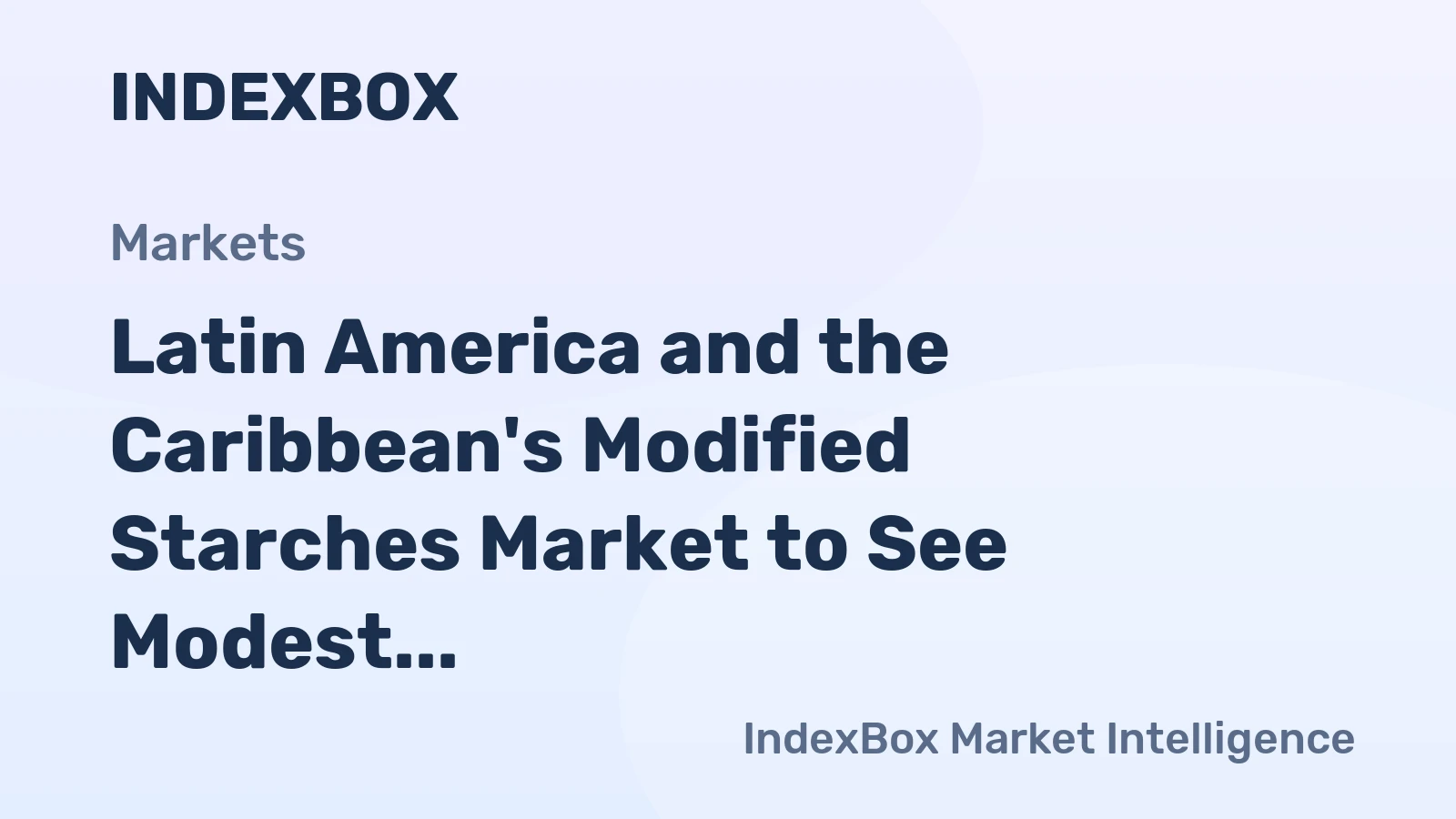 Latin America and the Caribbean's Modified Starches Market to See Modest Growth With 0.3% CAGR Through 2035