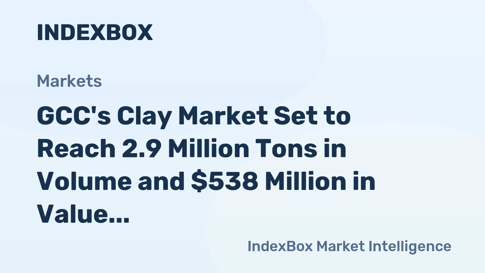 GCC's Clay Market Set to Reach 2.9 Million Tons in Volume and $538 Million in Value by 2035