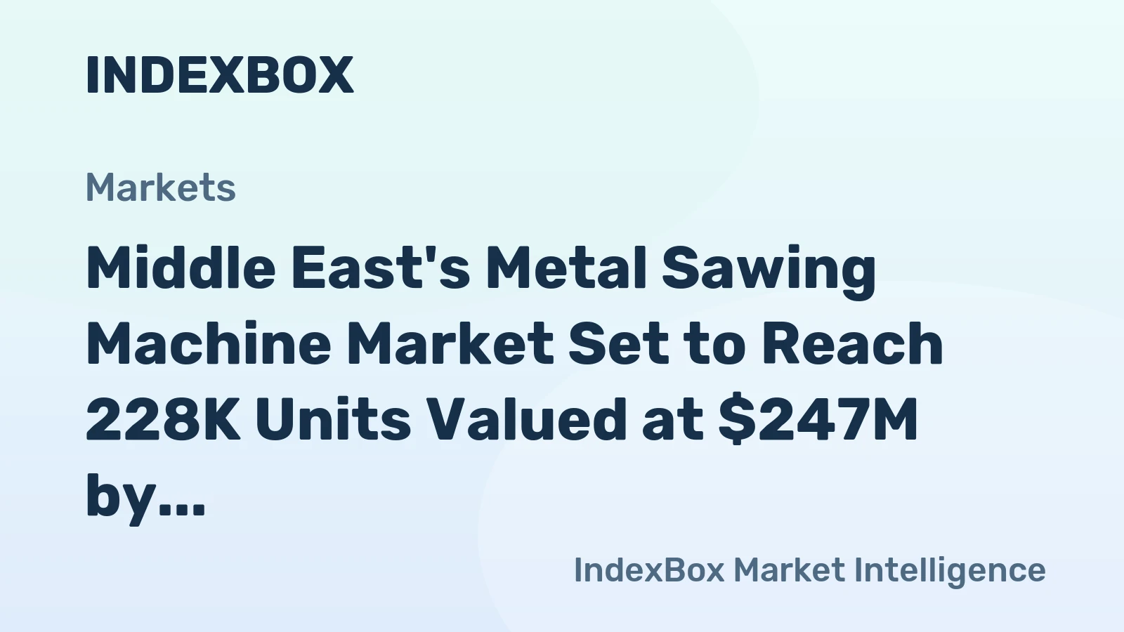 Middle East's Metal Sawing Machine Market Set to Reach 228K Units Valued at $247M by 2035