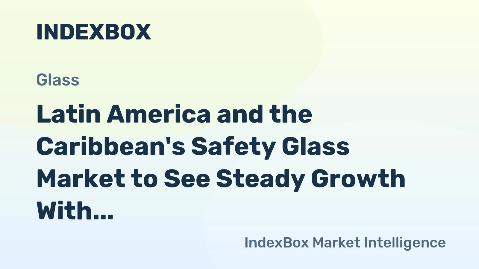 Latin America and the Caribbean's Safety Glass Market to See Steady Growth With a +3.7% CAGR in Value Through 2035