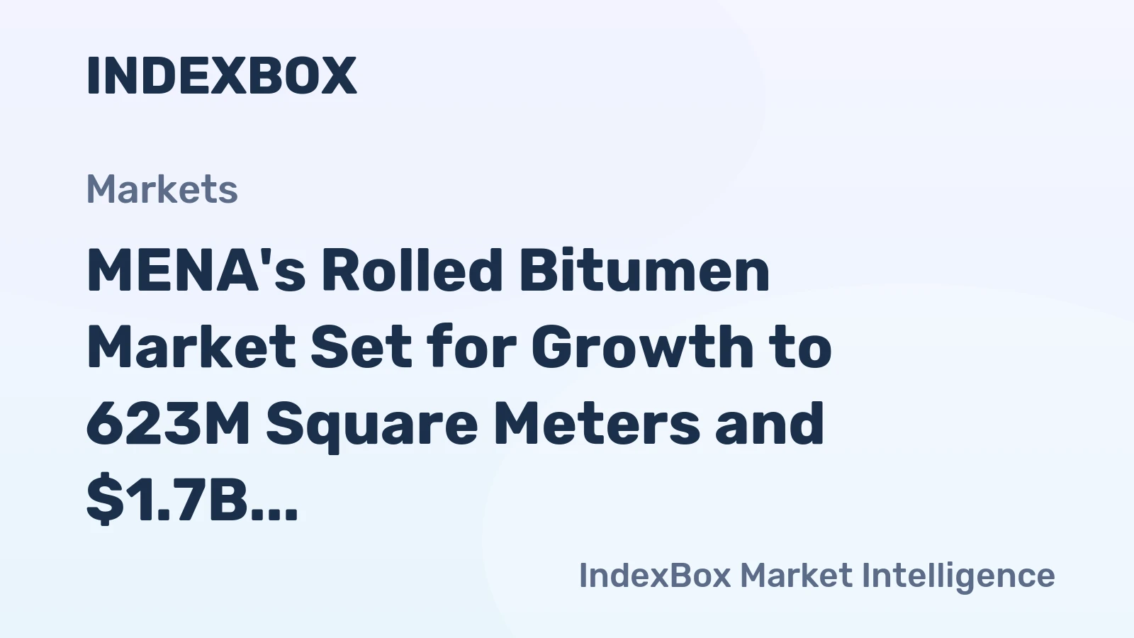 MENA's Rolled Bitumen Market Set for Growth to 623M Square Meters and $1.7B by 2035