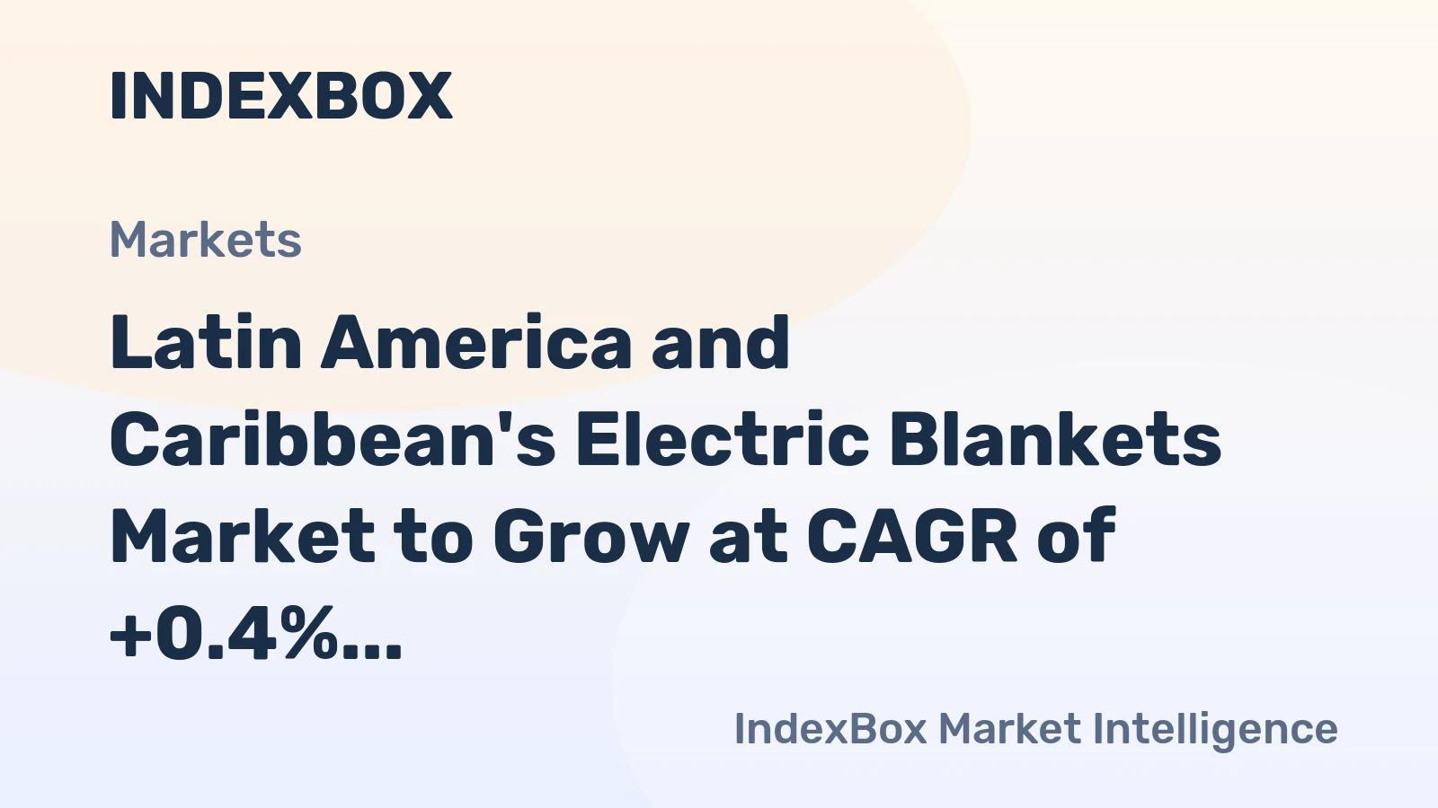 Latin America and Caribbean's Electric Blankets Market to Grow at CAGR of +0.4% Over Next Decade