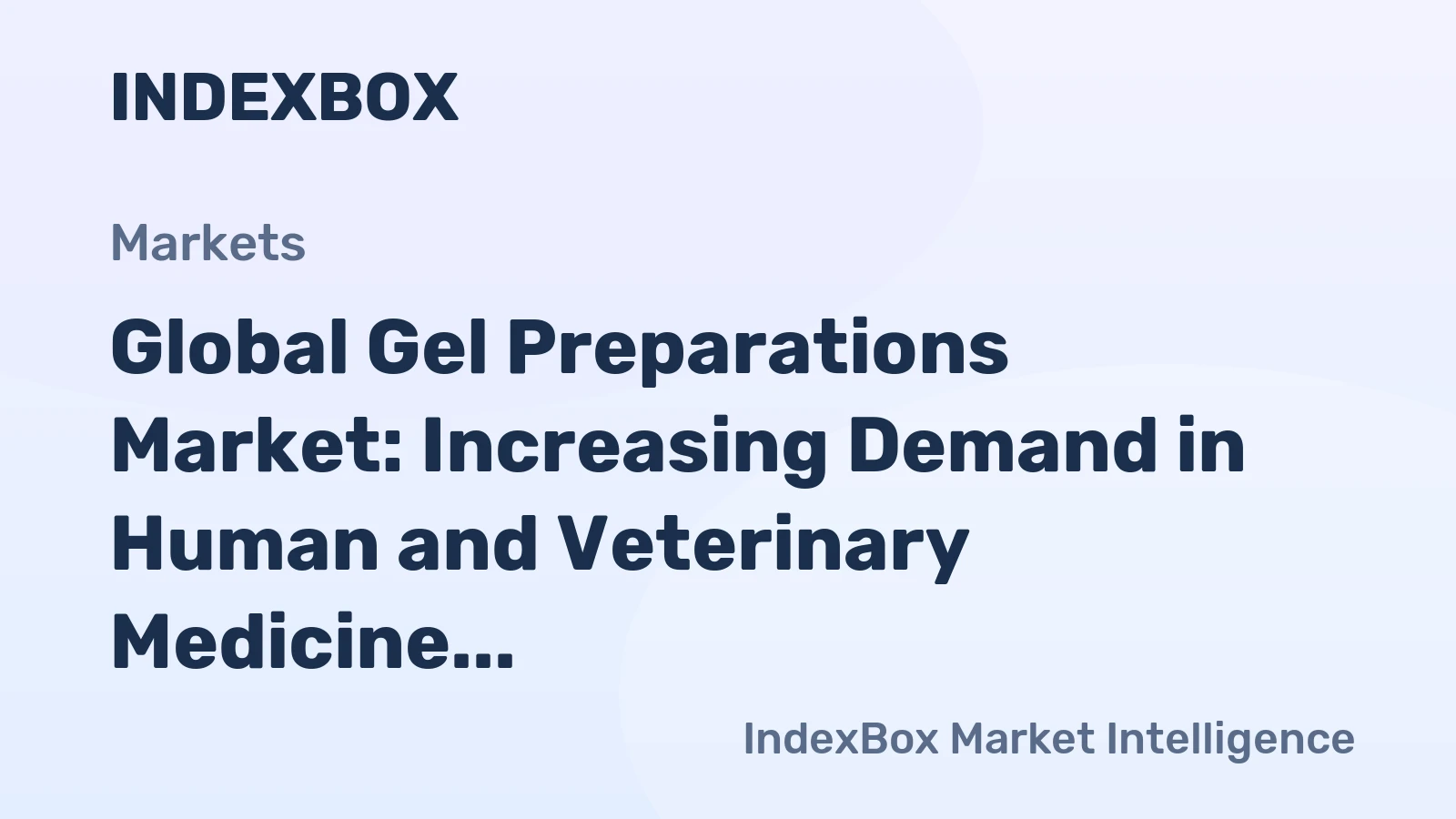 Global Gel Preparations Market: Increasing Demand in Human and Veterinary Medicine to Drive Market Growth at 1.3% CAGR
