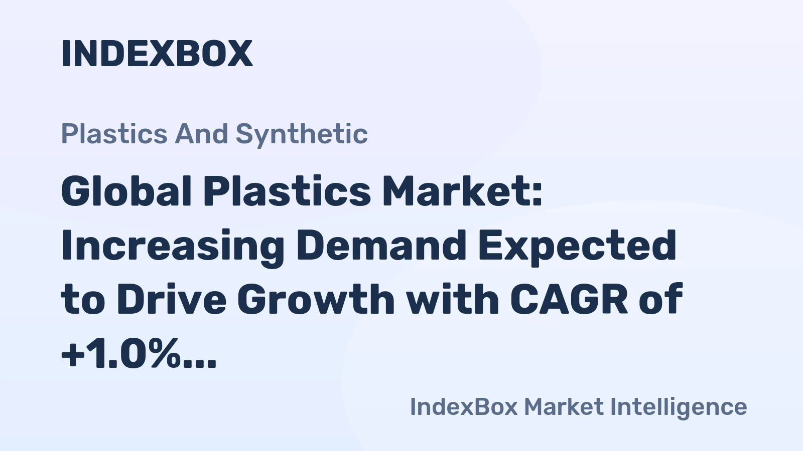 Global Plastics Market: Increasing Demand Expected to Drive Growth with CAGR of +1.0%