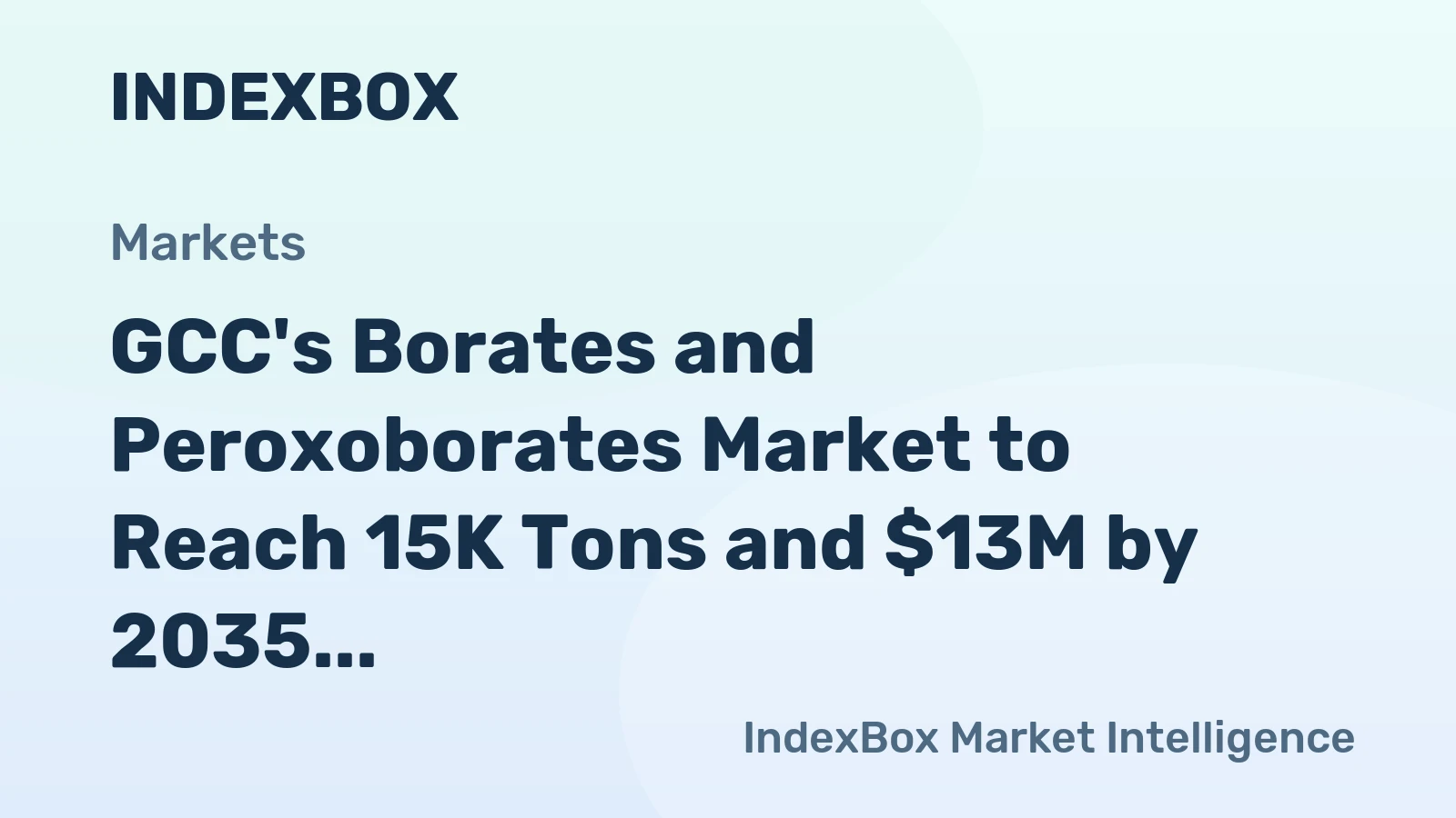 GCC's Borates and Peroxoborates Market to Reach 15K Tons and $13M by 2035