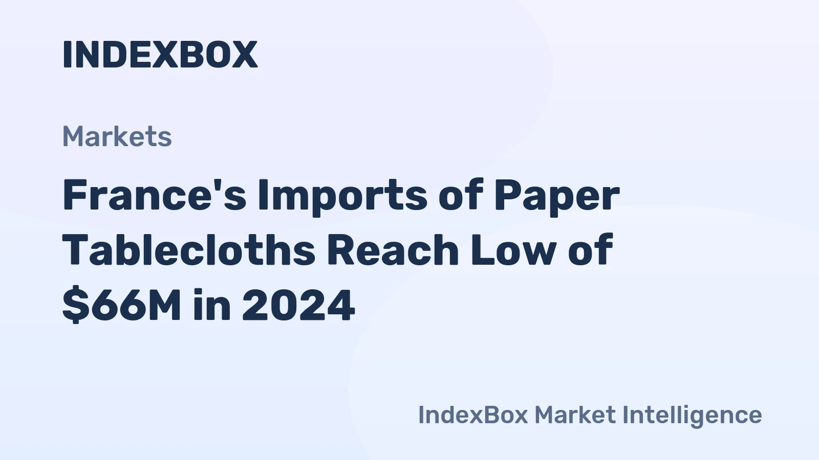 France's Imports of Paper Tablecloths Reach Low of $66M in 2024