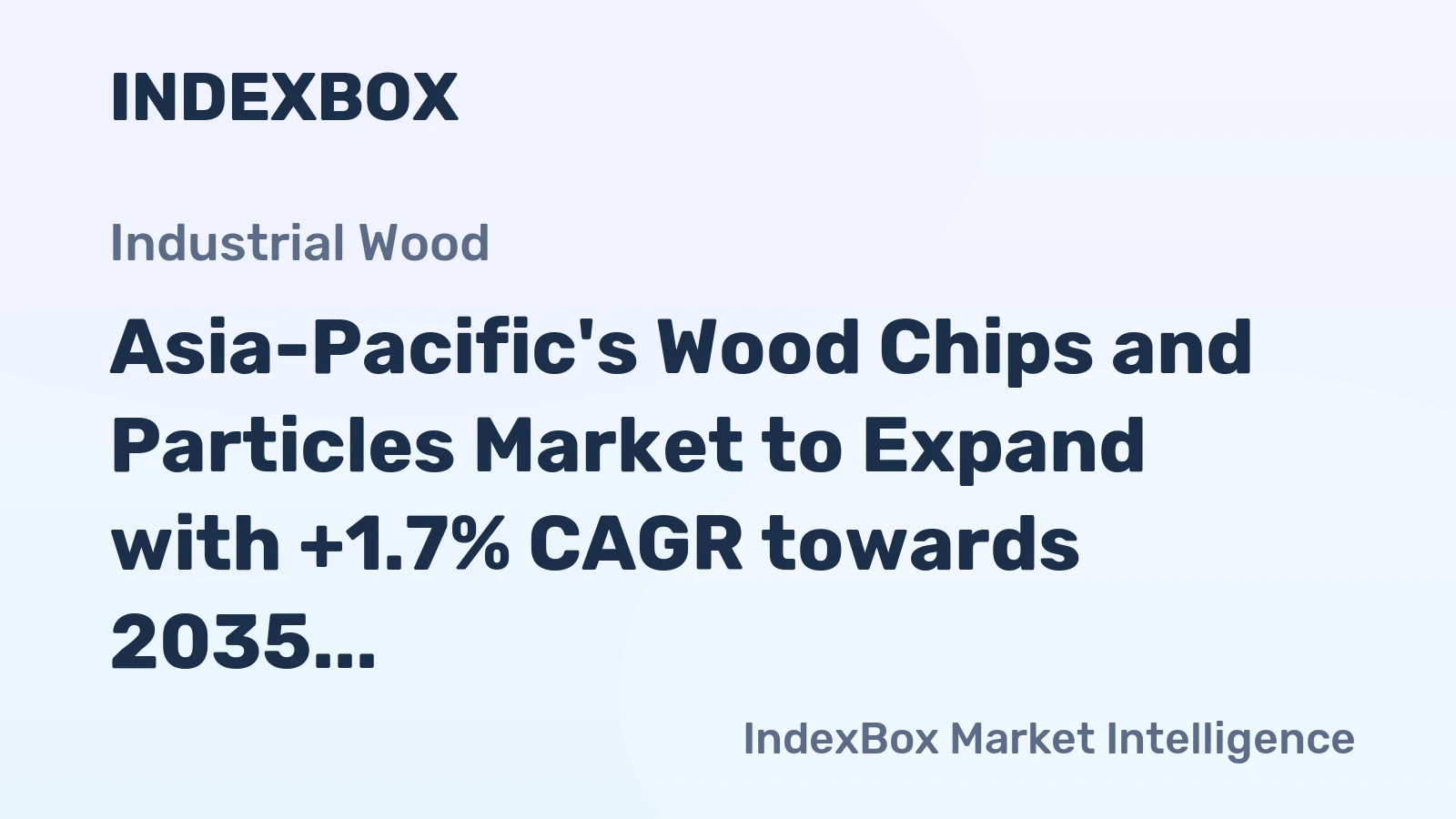 Asia-Pacific's Wood Chips and Particles Market to Expand with +1.7% CAGR towards 2035