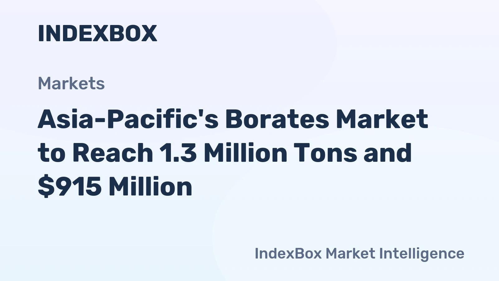 Asia-Pacific's Borates Market to Reach 1.3 Million Tons and $915 Million