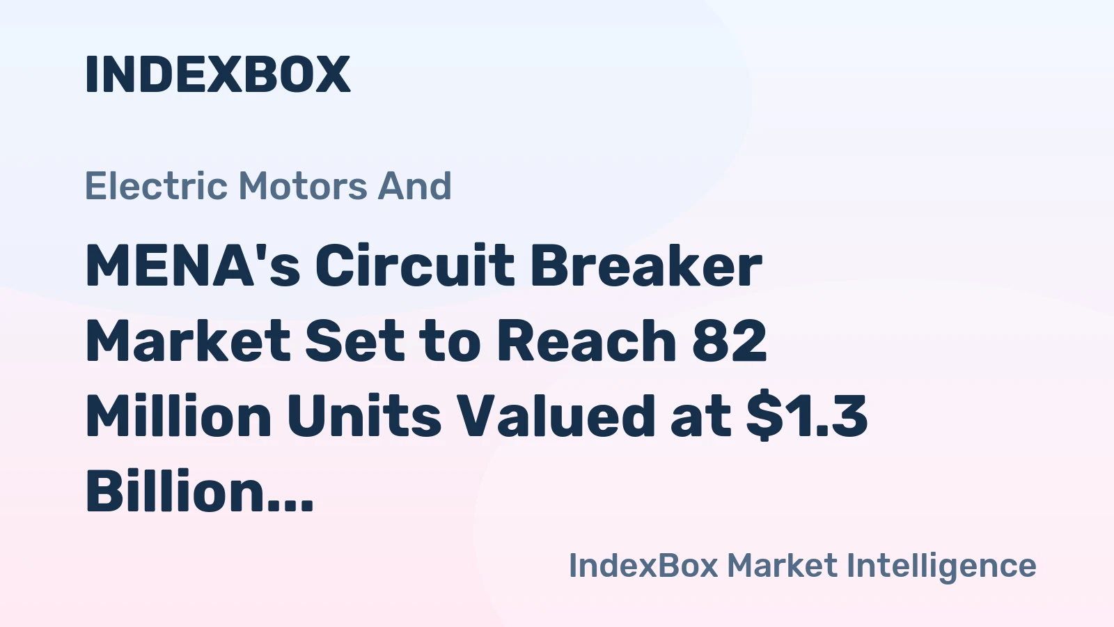 MENA's Circuit Breaker Market Set to Reach 82 Million Units Valued at $1.3 Billion by 2035