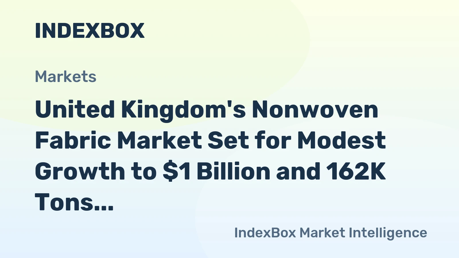 United Kingdom's Nonwoven Fabric Market Set for Modest Growth to $1 Billion and 162K Tons