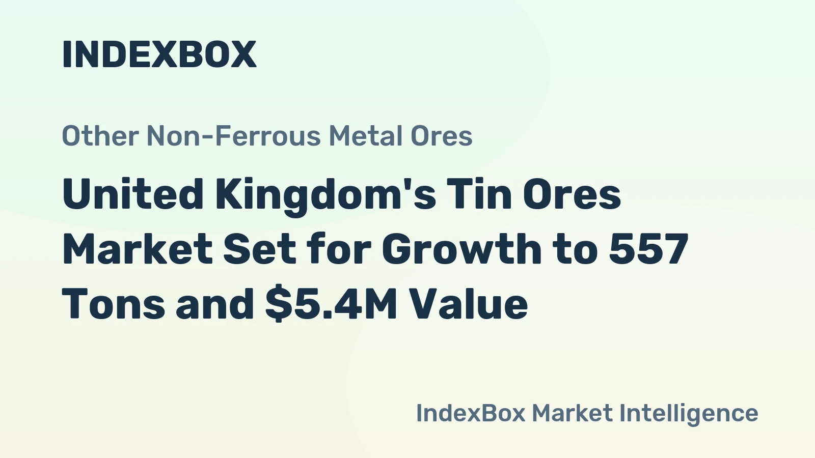 United Kingdom's Tin Ores Market Set for Growth to 557 Tons and $5.4M Value