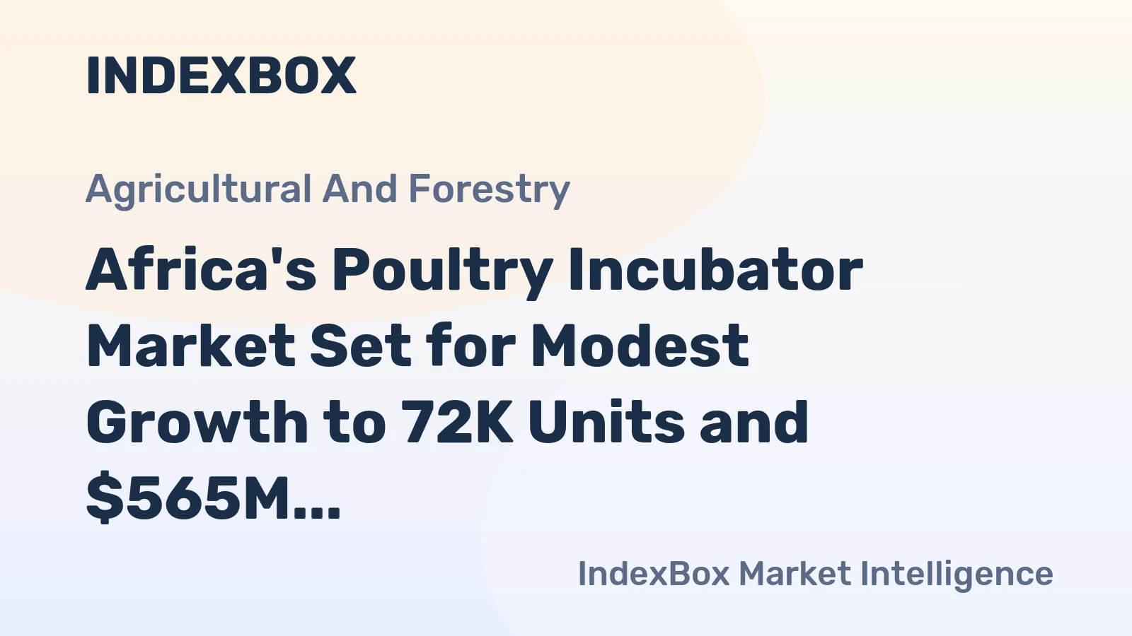 Africa's Poultry Incubator Market Set for Modest Growth to 72K Units and $565M