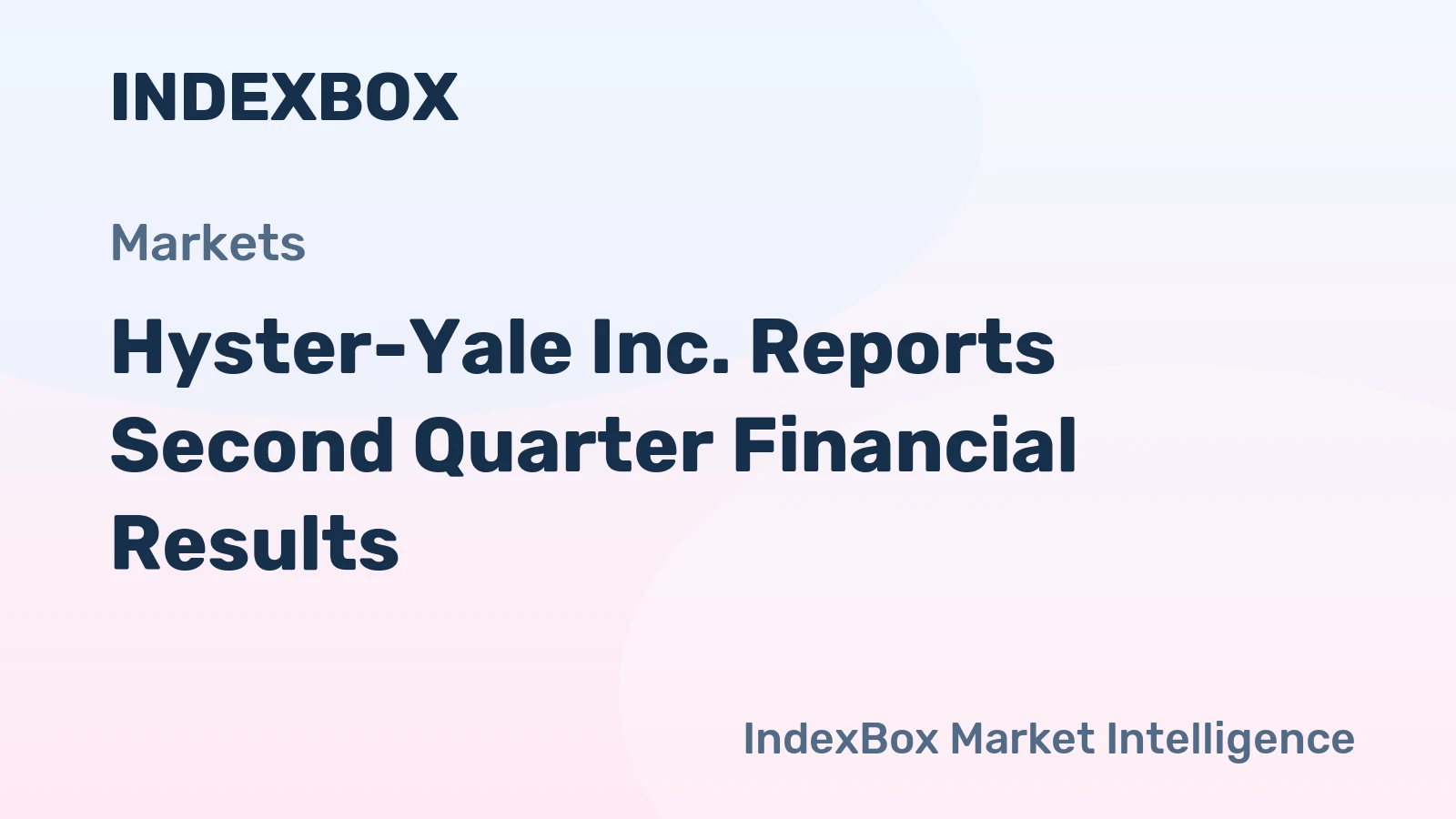 Hyster-Yale Inc. Reports Second Quarter Financial Results