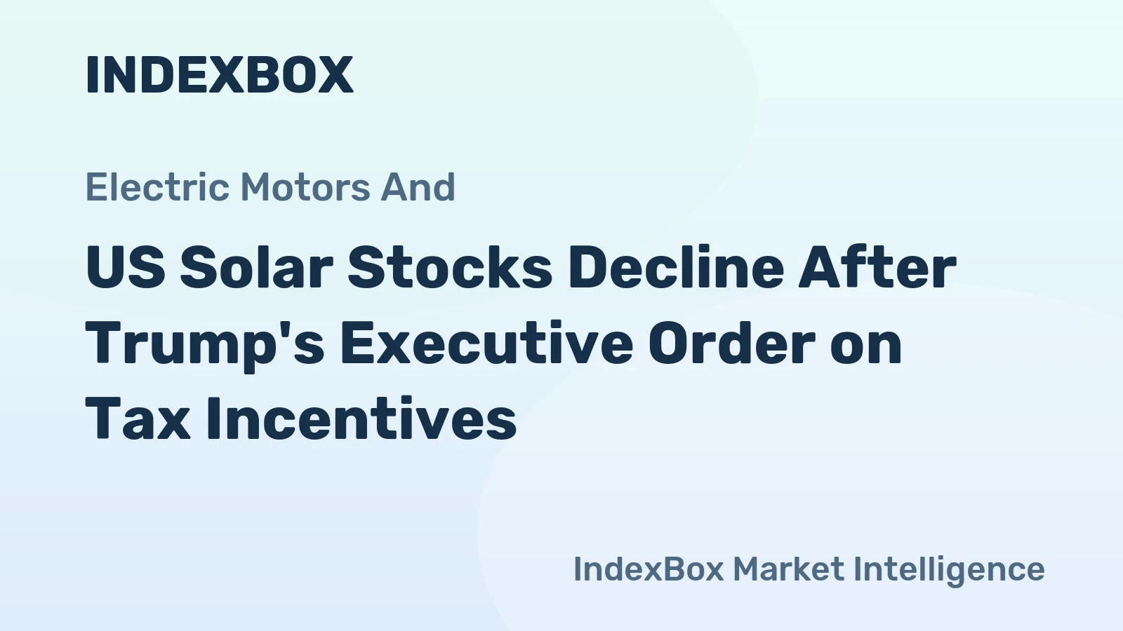 US Solar Stocks Decline After Trump's Executive Order on Tax Incentives